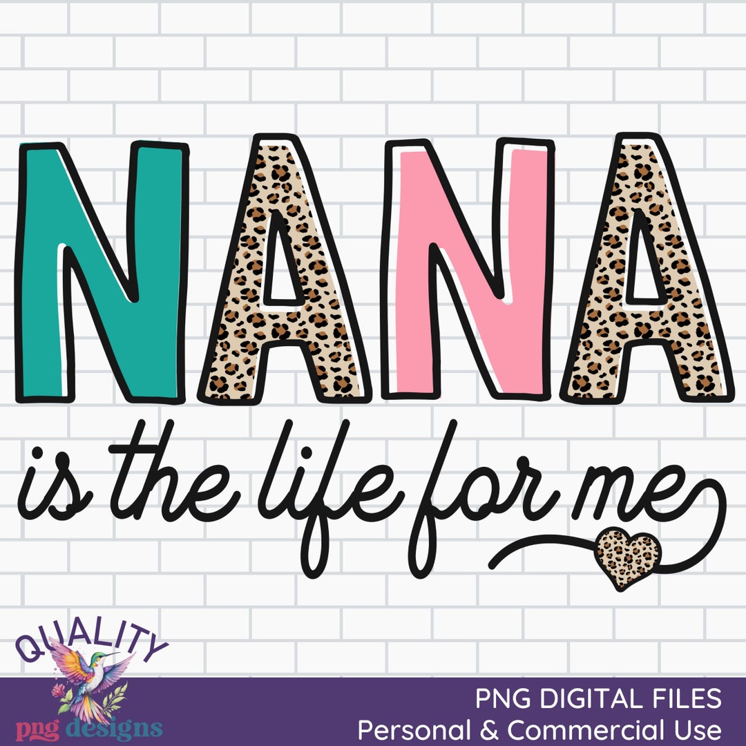 Nana is the Life for Me PNG | Nana Leopard Print | Print on Demand ...