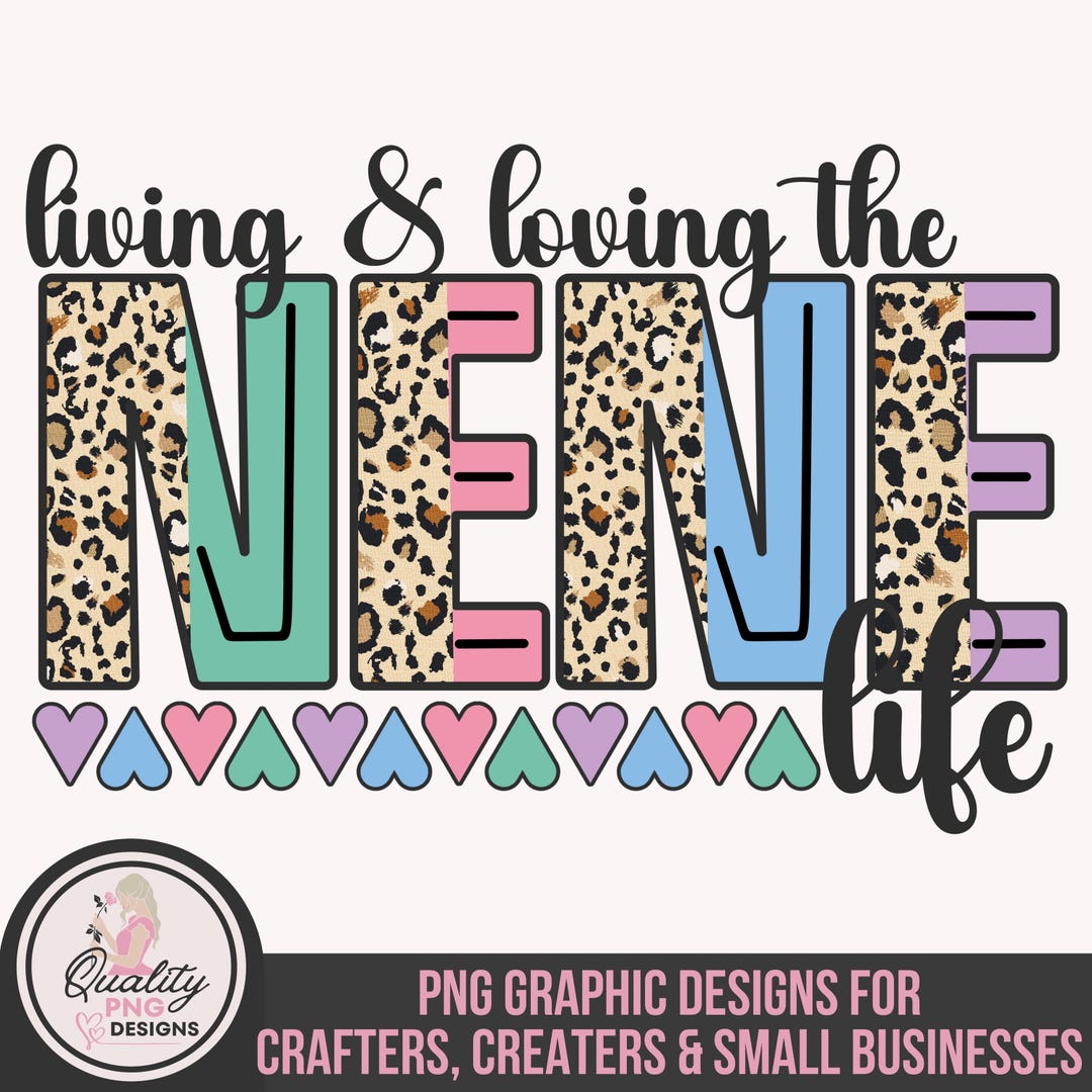 Living and Loving the Nene Life, Sublimation Digital File, Leopard ...