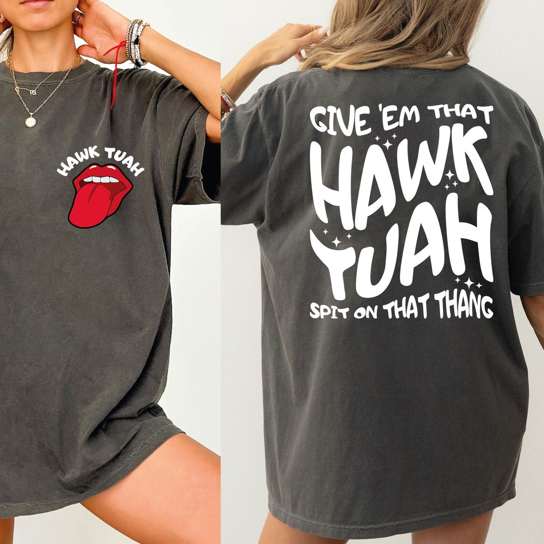 Hawk Tuah Spit on That Thang 2024 Shirt , Viral Comfort Colors T-shirt ...
