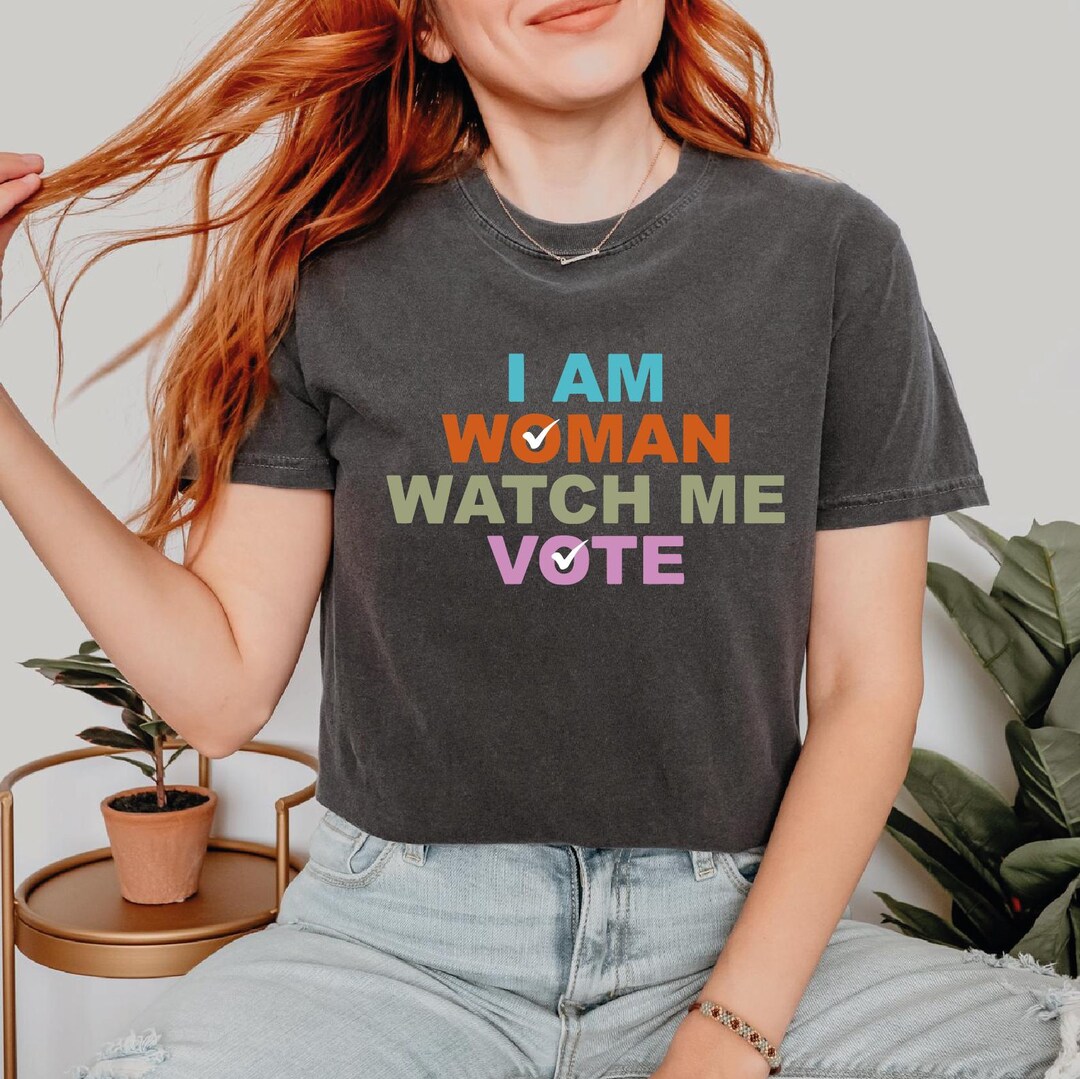 I Am Woman Watch Me Vote Shirt, Election 2024 Shirt, Women's Right Vote ...