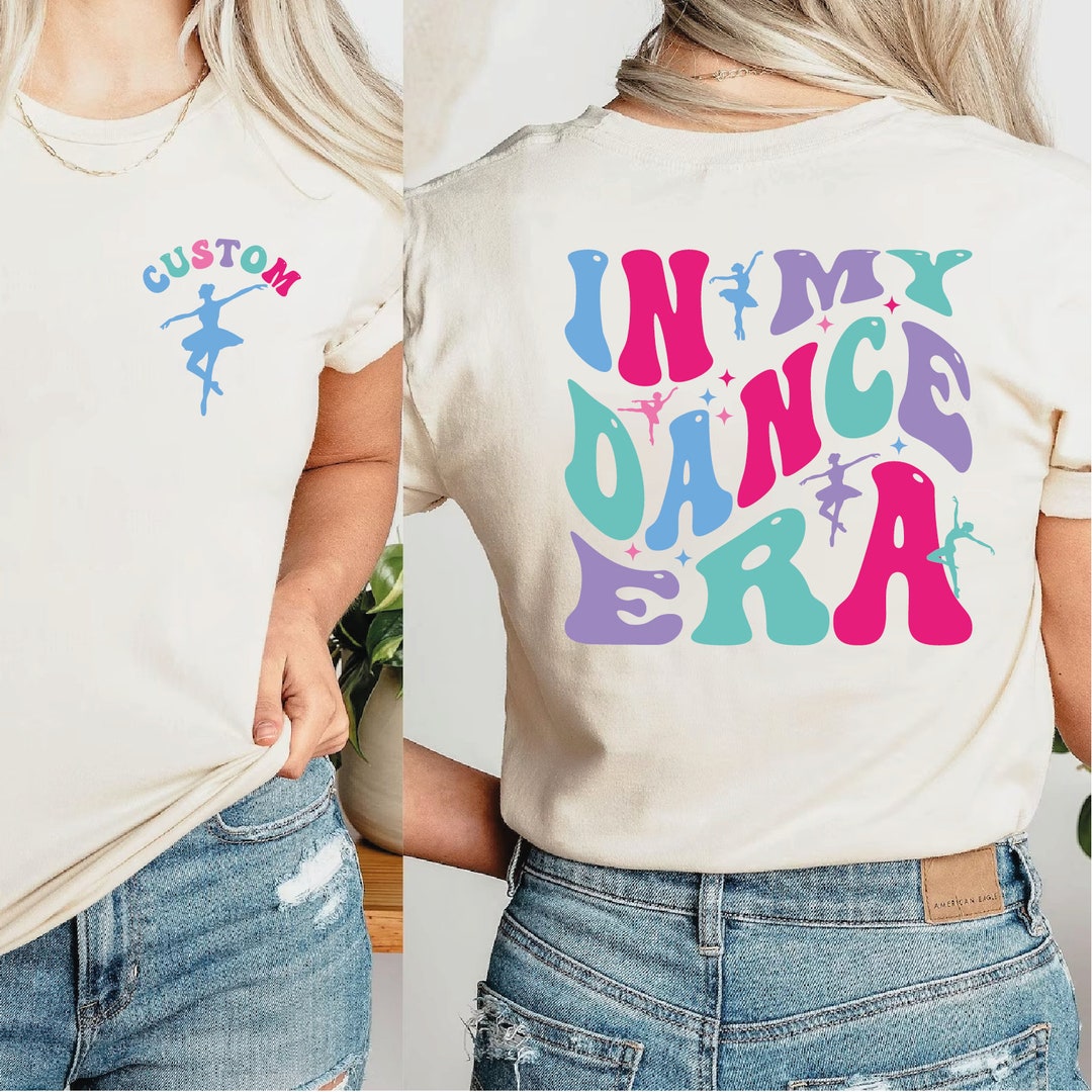 In My Dance Era Custom Shirt, Cute Dancer Shirt, Custom Dancer T-shirt ...