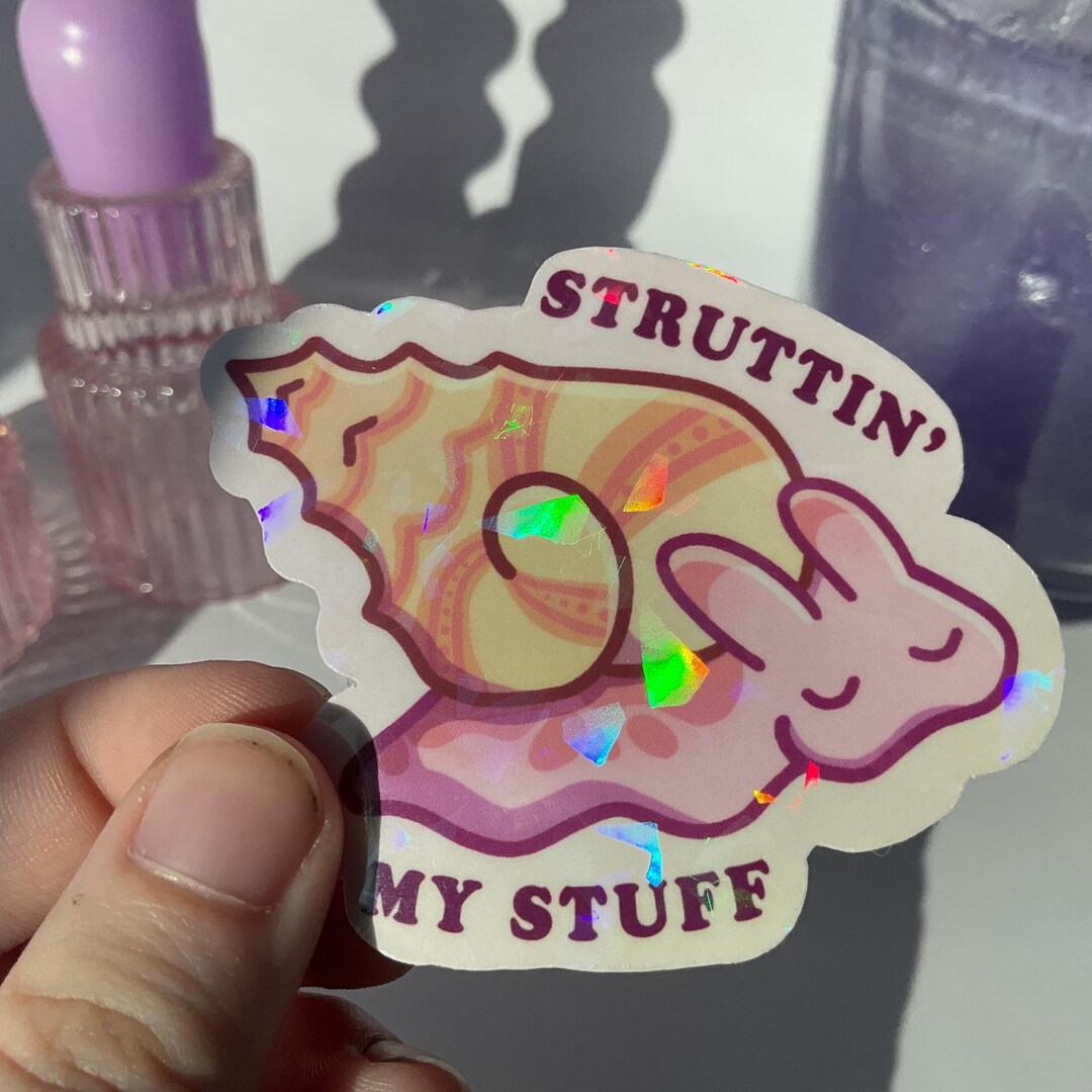 HOLOGRAPHIC Strutting My Stuff Sticker, Relatable Sea Snail Sparkle Die ...
