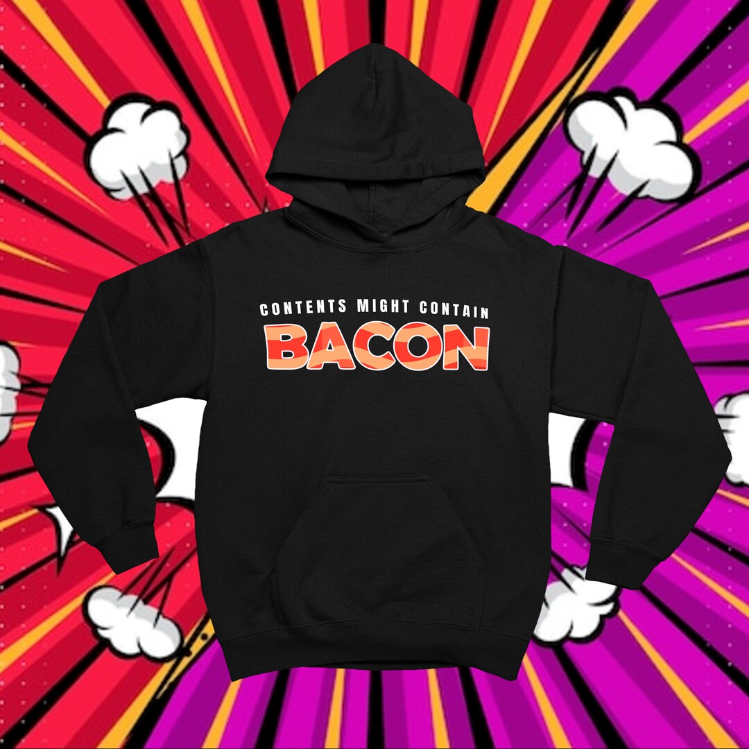 Contents Contain Bacon, Bacon Hoodie, Bacon, Bacon Sweatshirt, Bacon ...