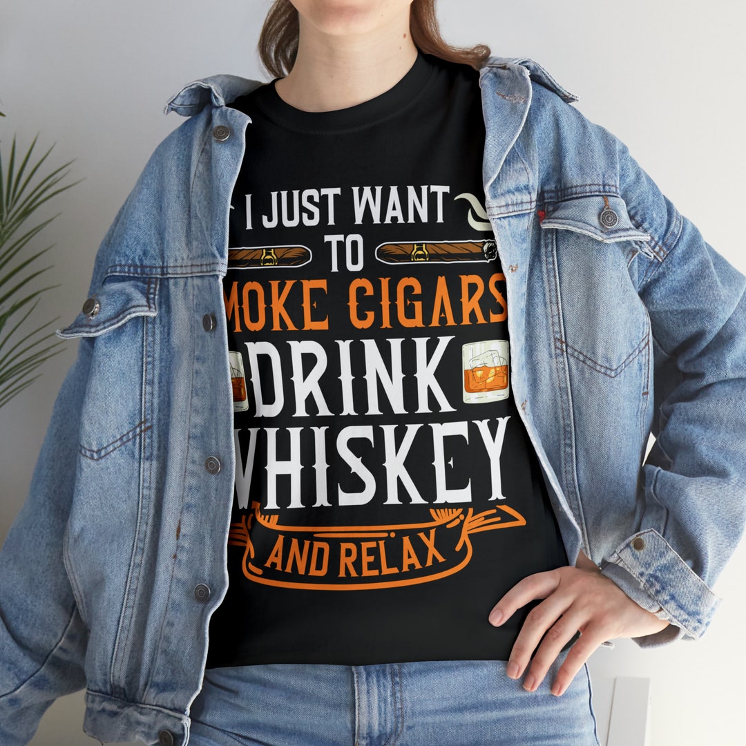 Unique Cigar and Whiskey Lovers Shirts, Cigar T-shirts, Whiskey, Relax ...