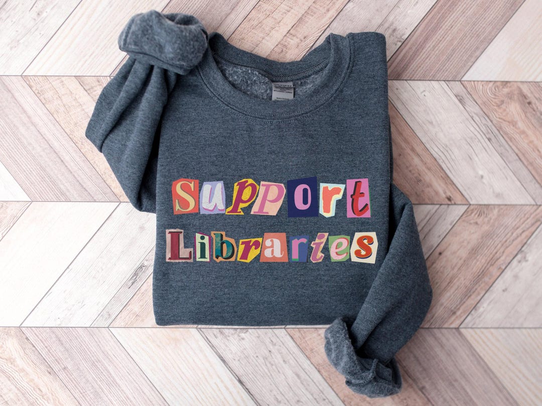 Support Libraries Sweatshirt, Library Lover Shirt, Bookish Sweater ...