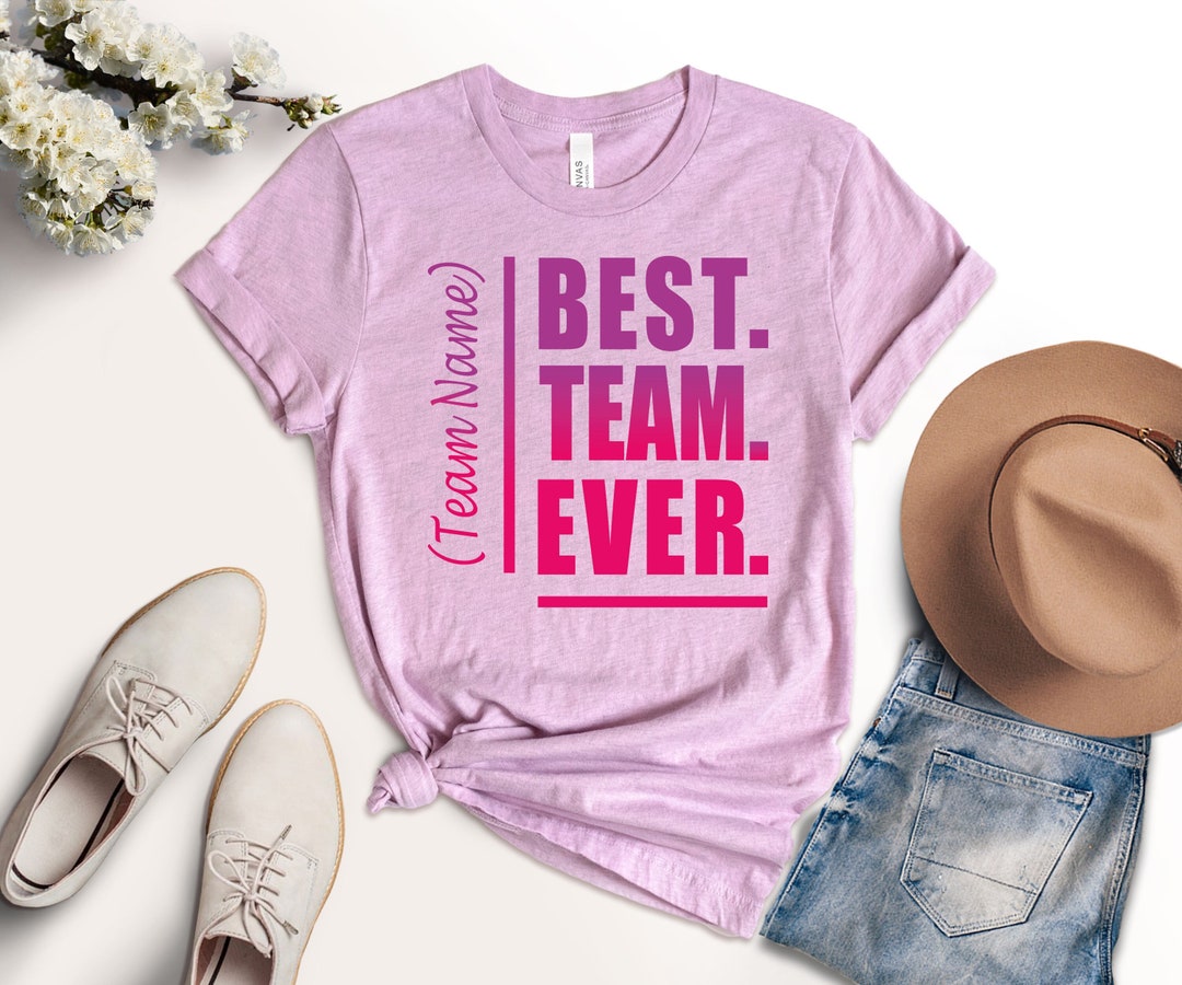 Custom 'best Team Ever' T-shirt, Personalized Work Team Tee - Etsy