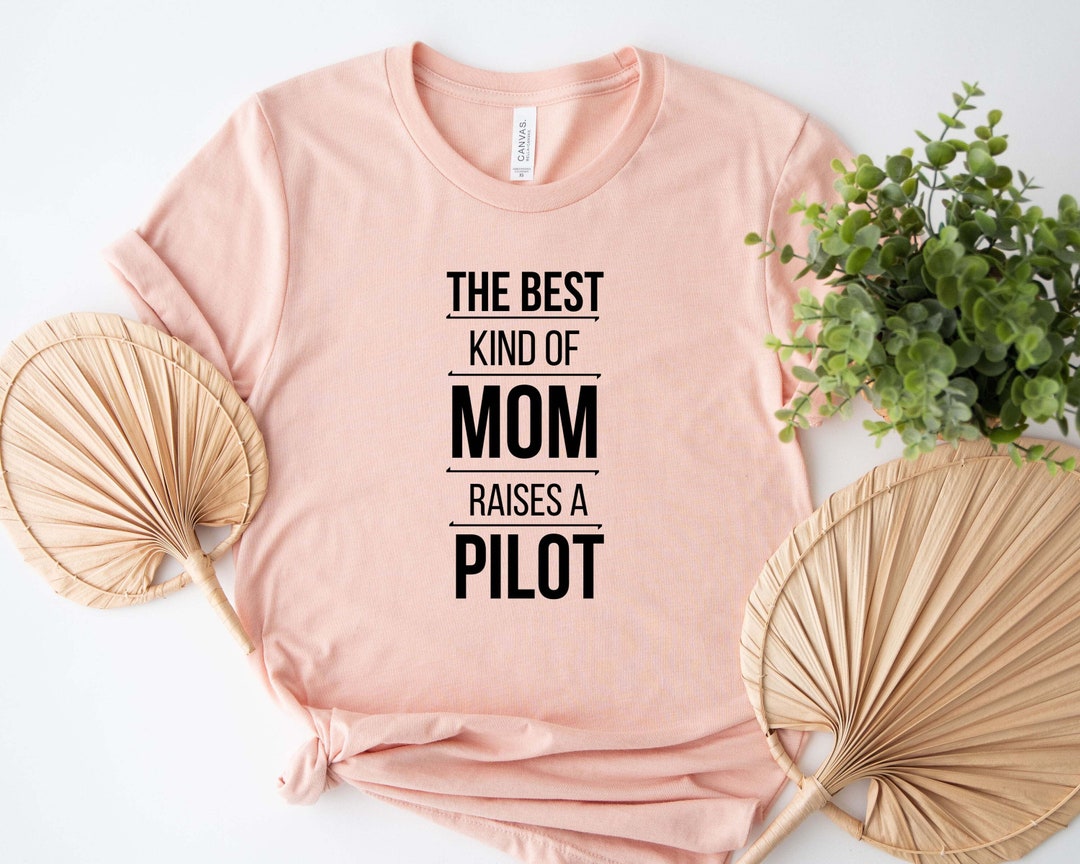 Pilot Mom Shirt, the Best Kind of Mom Raises A Pilot Shirt, Military ...