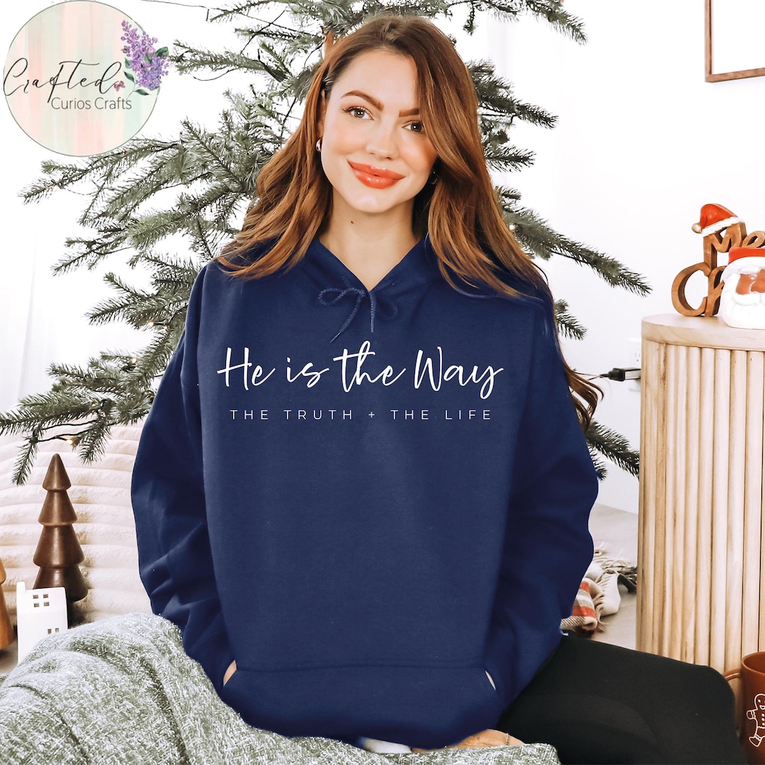 He is the Way the Truth and the Life Sweatshirt, Christian Sweater ...