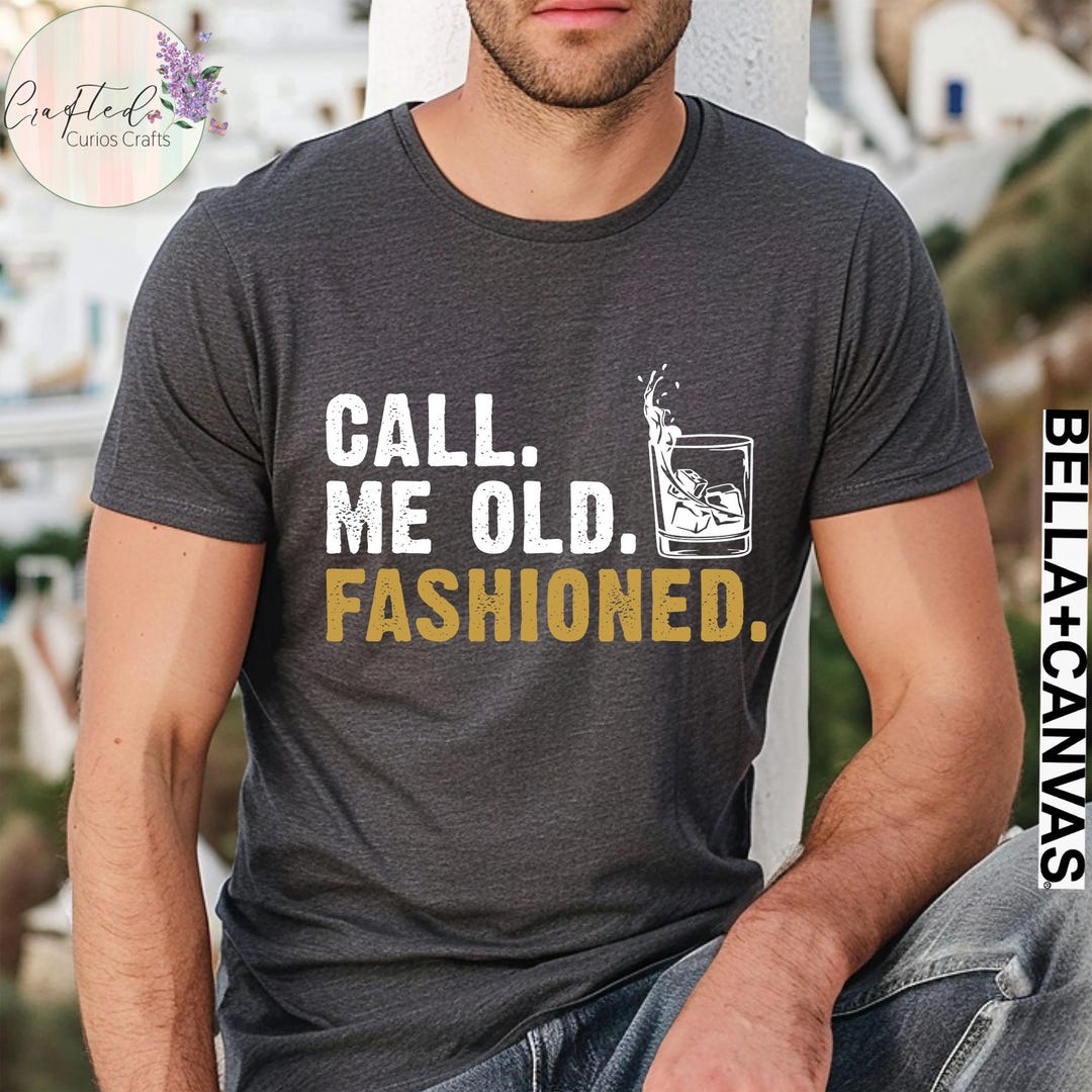 Call Me Old Fashioned Whiskey T-shirt, Bourbon Lover Gift - Etsy