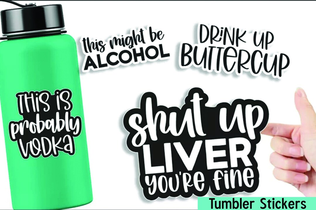 Alcohol Stickers, Might Be Vodka Sticker, Shut up Liver, Laptop ...