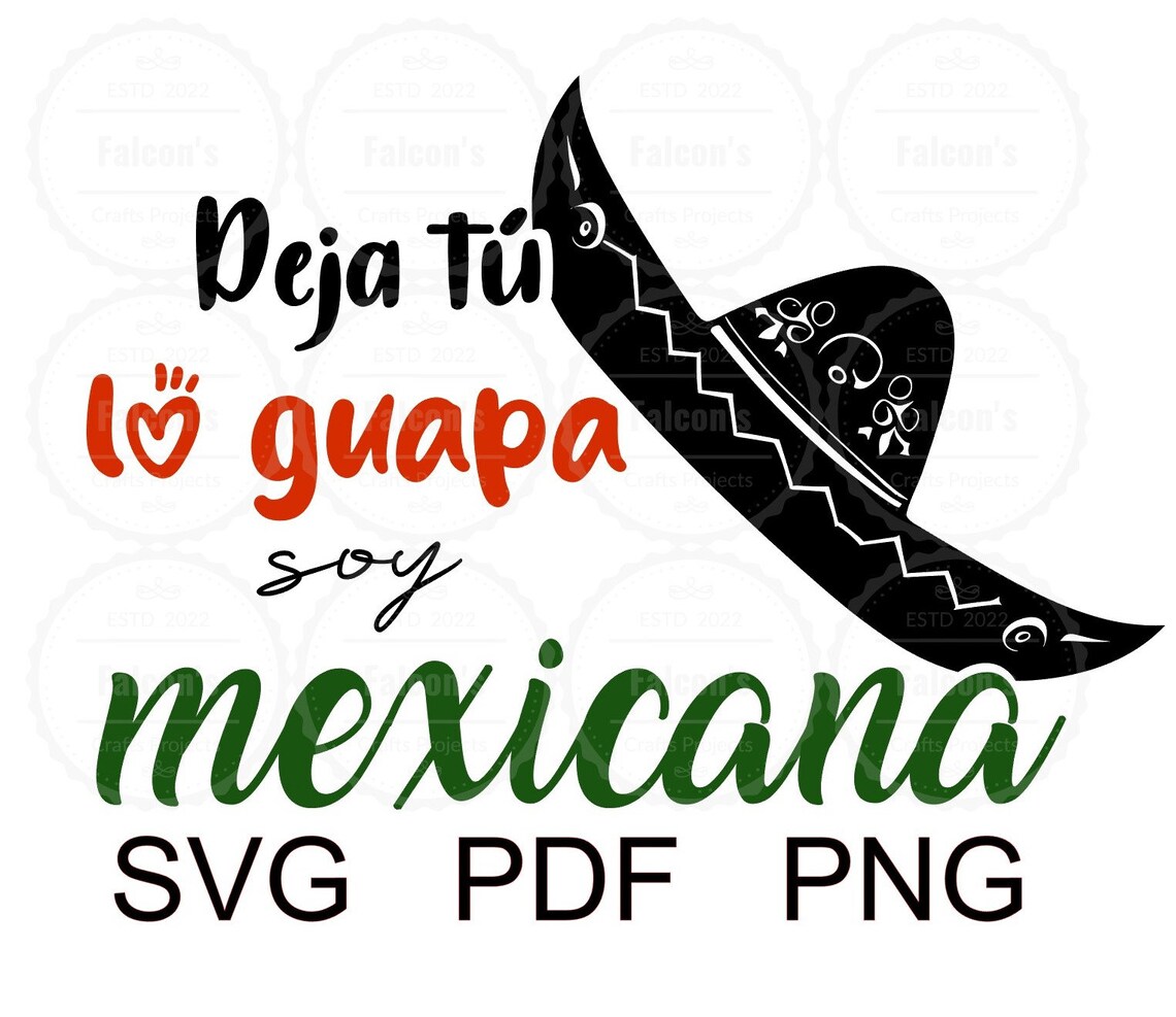 Deja Tu Lo Guapa Soy Mexicana SVG, Fiestas Patrias, Septiembre Mes Patrio, Sublimation Design ...