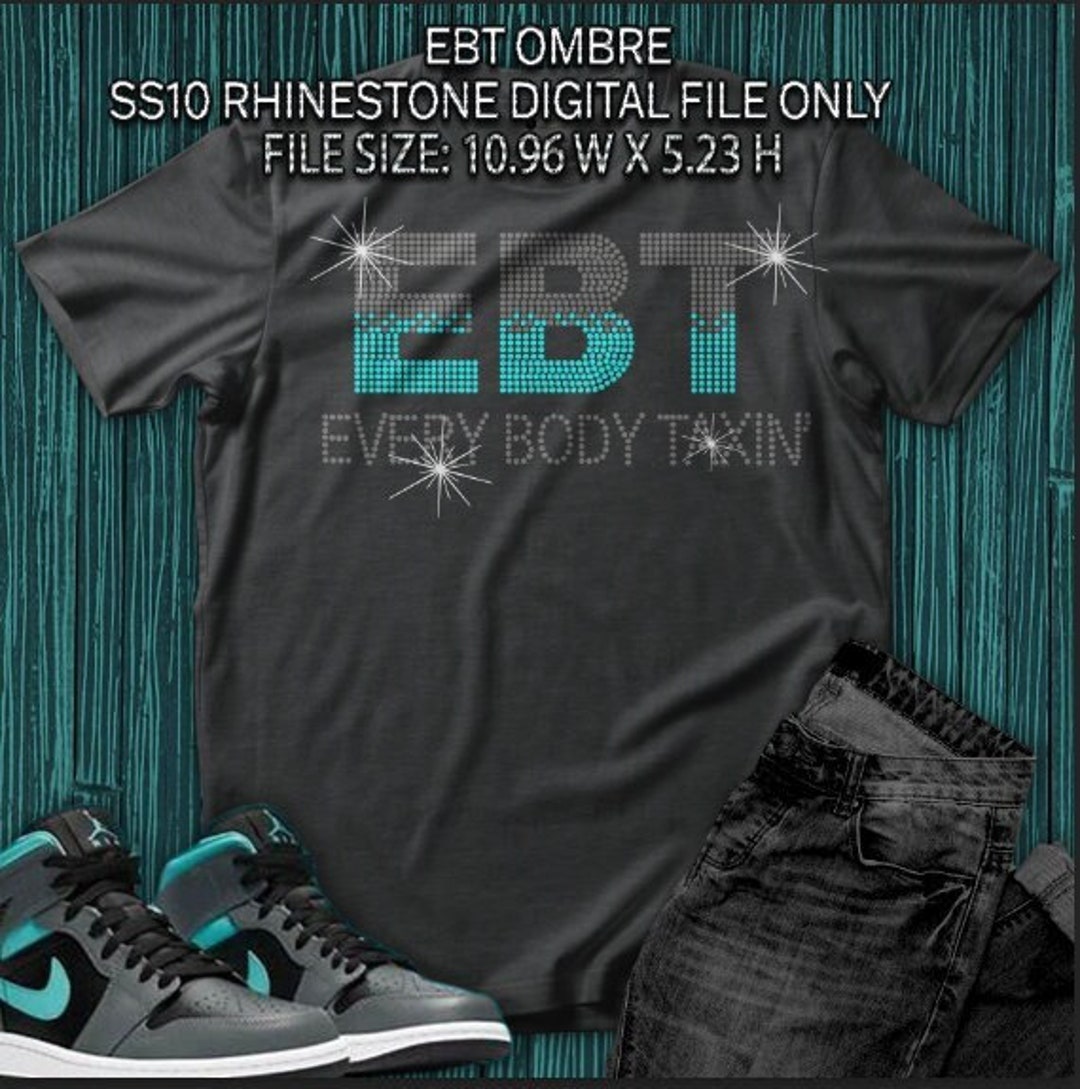 EBT- Every Body Taxin' Ombre Rhinestone Digital File| SVG Instant ...