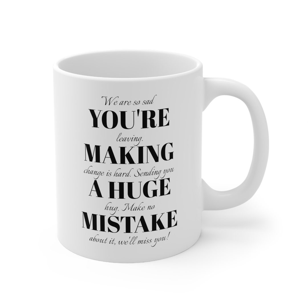 Funny Coworker Leaving Mug: You're Making a Huge Mistake - Etsy