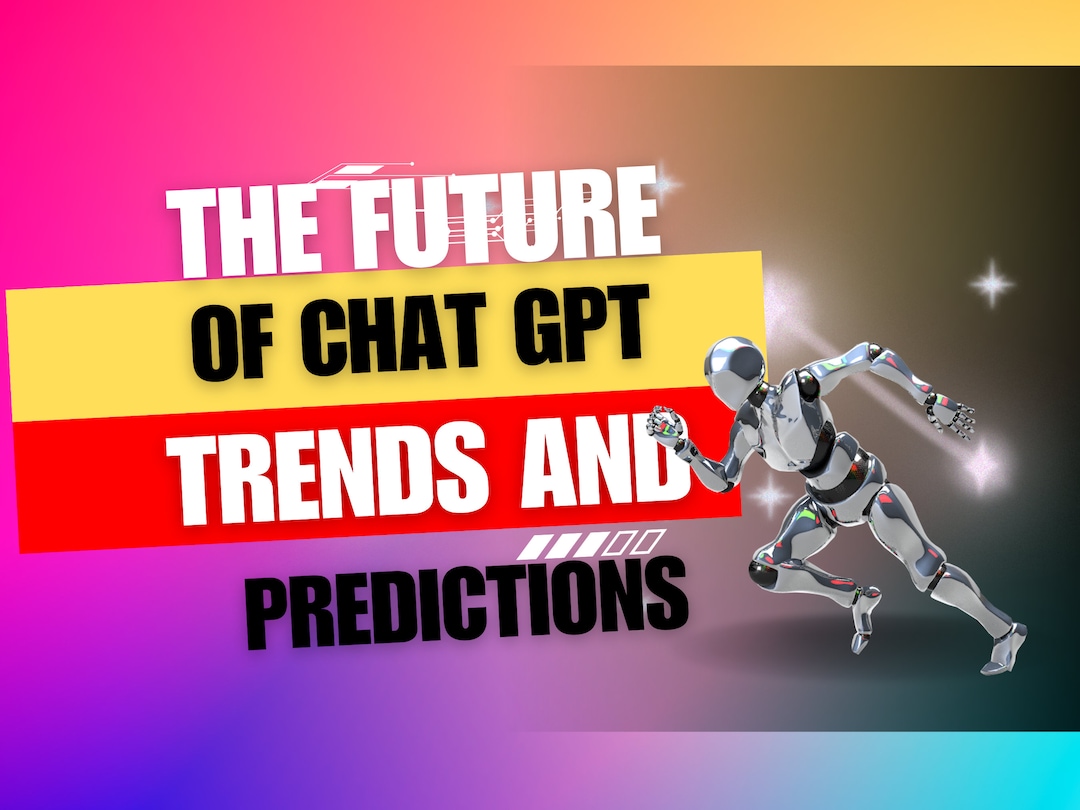 Chat Gpt Unveiling Tomorrow: the Future of Chat GPT Trends and ...