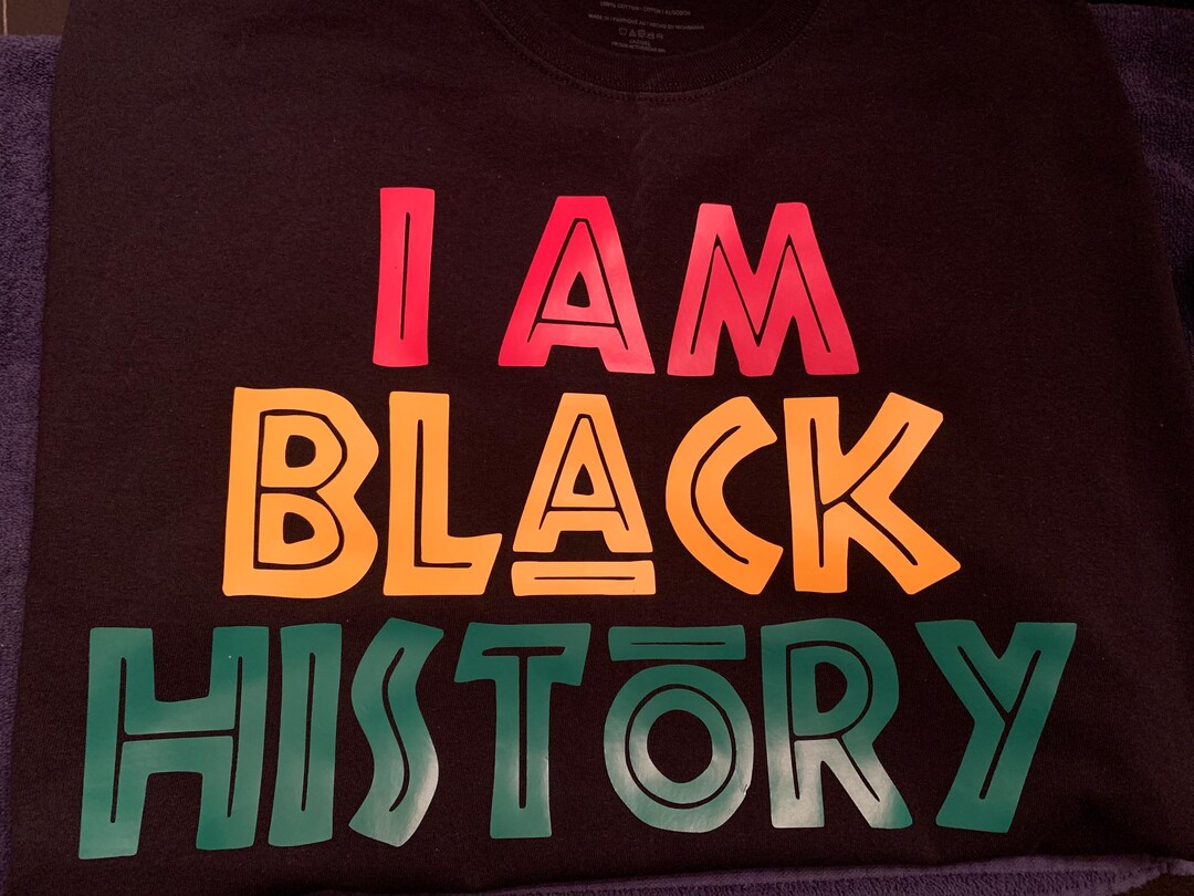 I AM BLACK HISTORY T-shirt | Black History T-shirt | Black History ...