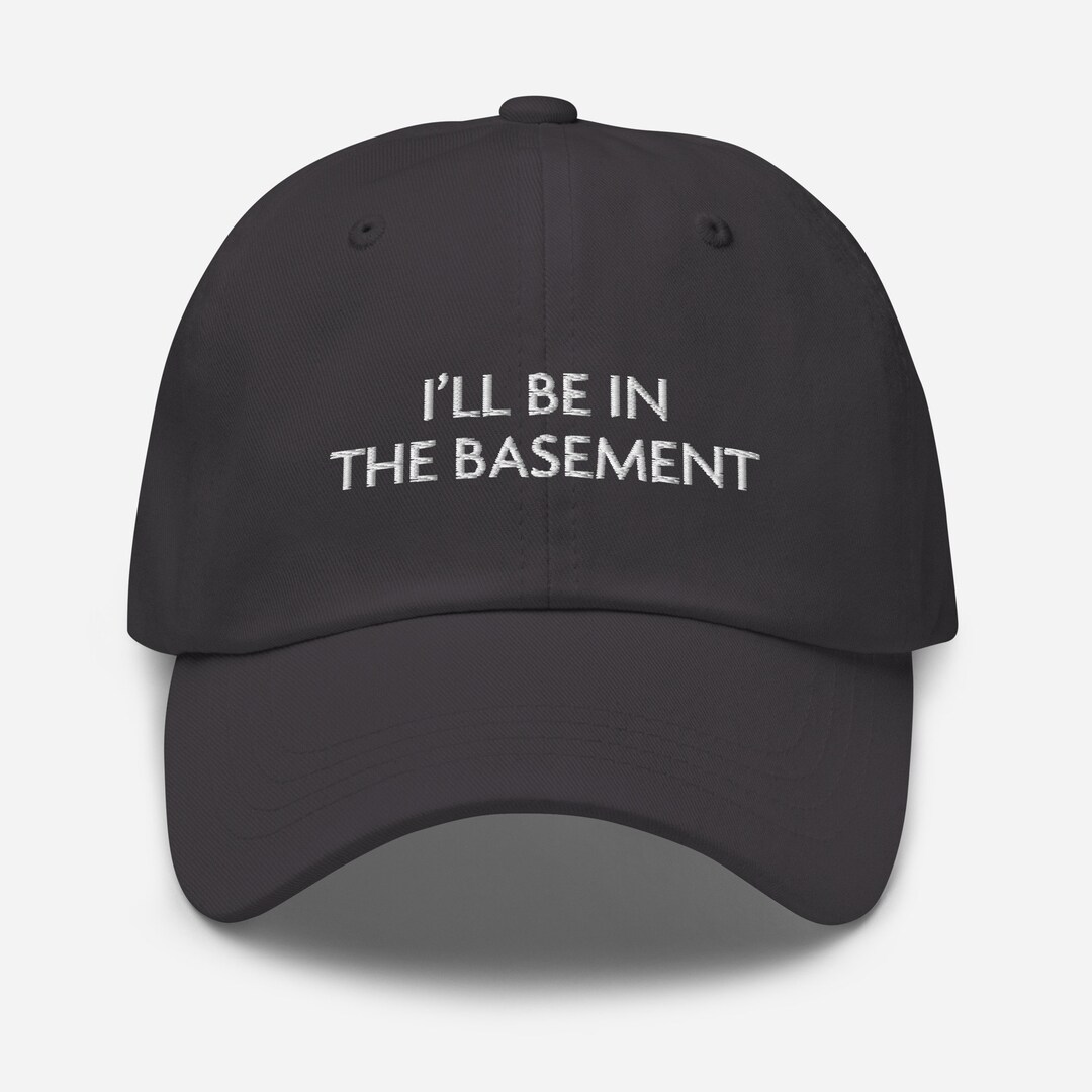 I'll Be in the Basement Hat, Funny Novelty Baseball Cap, Mens Hat, Dad ...