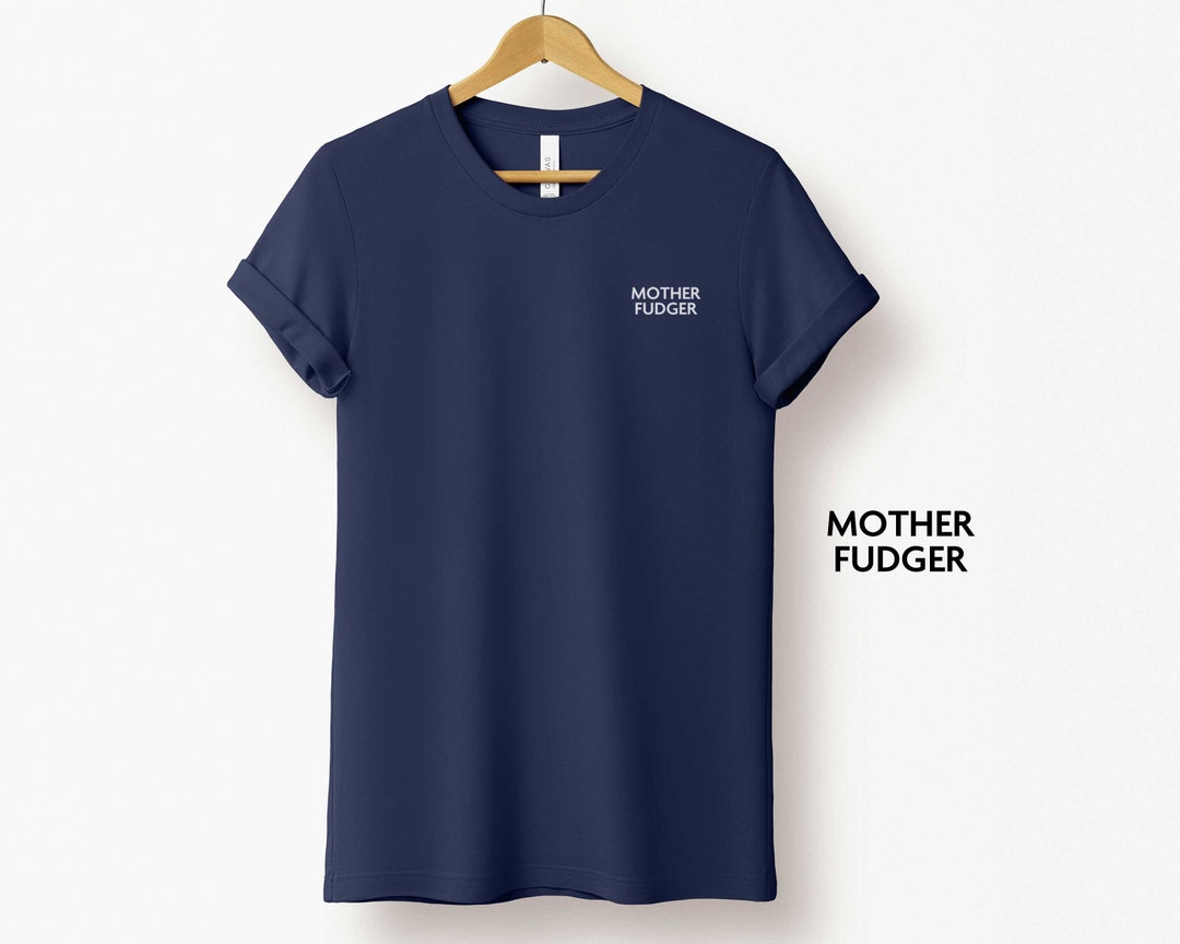 Motherfudger Pocket Shirt, Motherfucker Pocket Tee, Mother Fucker T ...