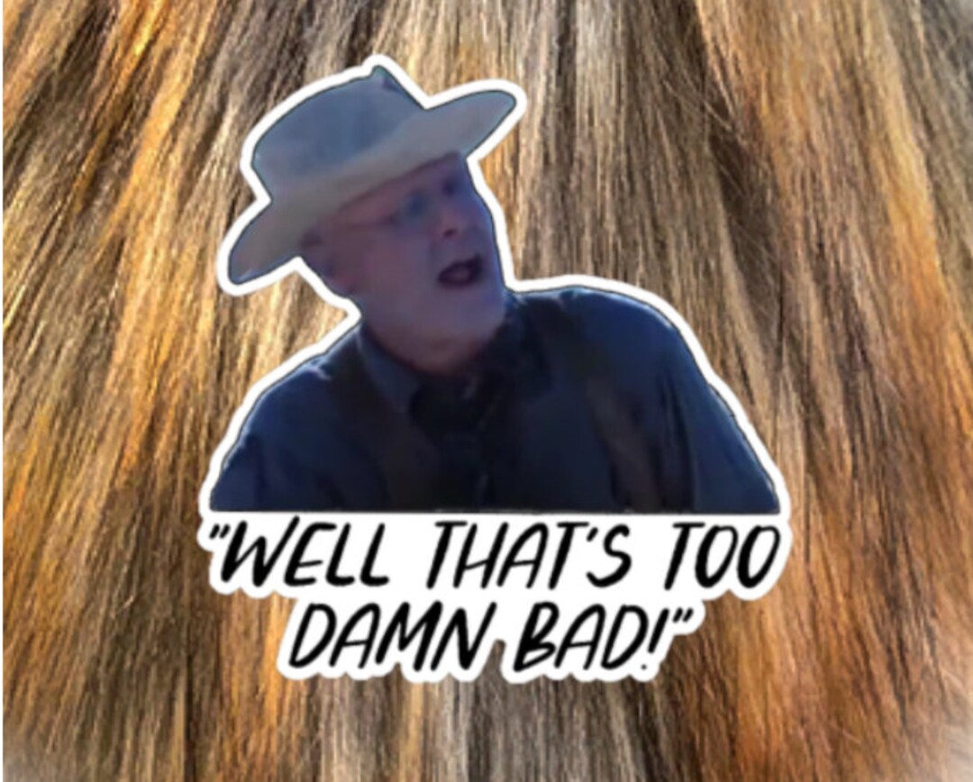 That s Too Damn Bad Sticker Quote From Holes Water Etsy That s Too Damn Bad Sticker Quote From Holes Water Etsy
