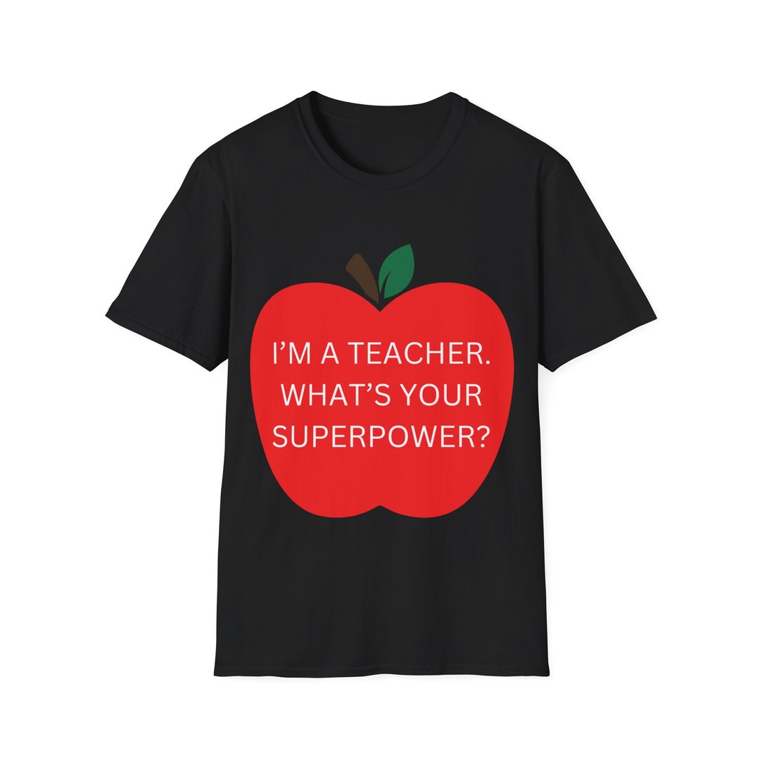 Im a Teacher Whats Your Superpower Unisex Softstyle T-shirt - Etsy