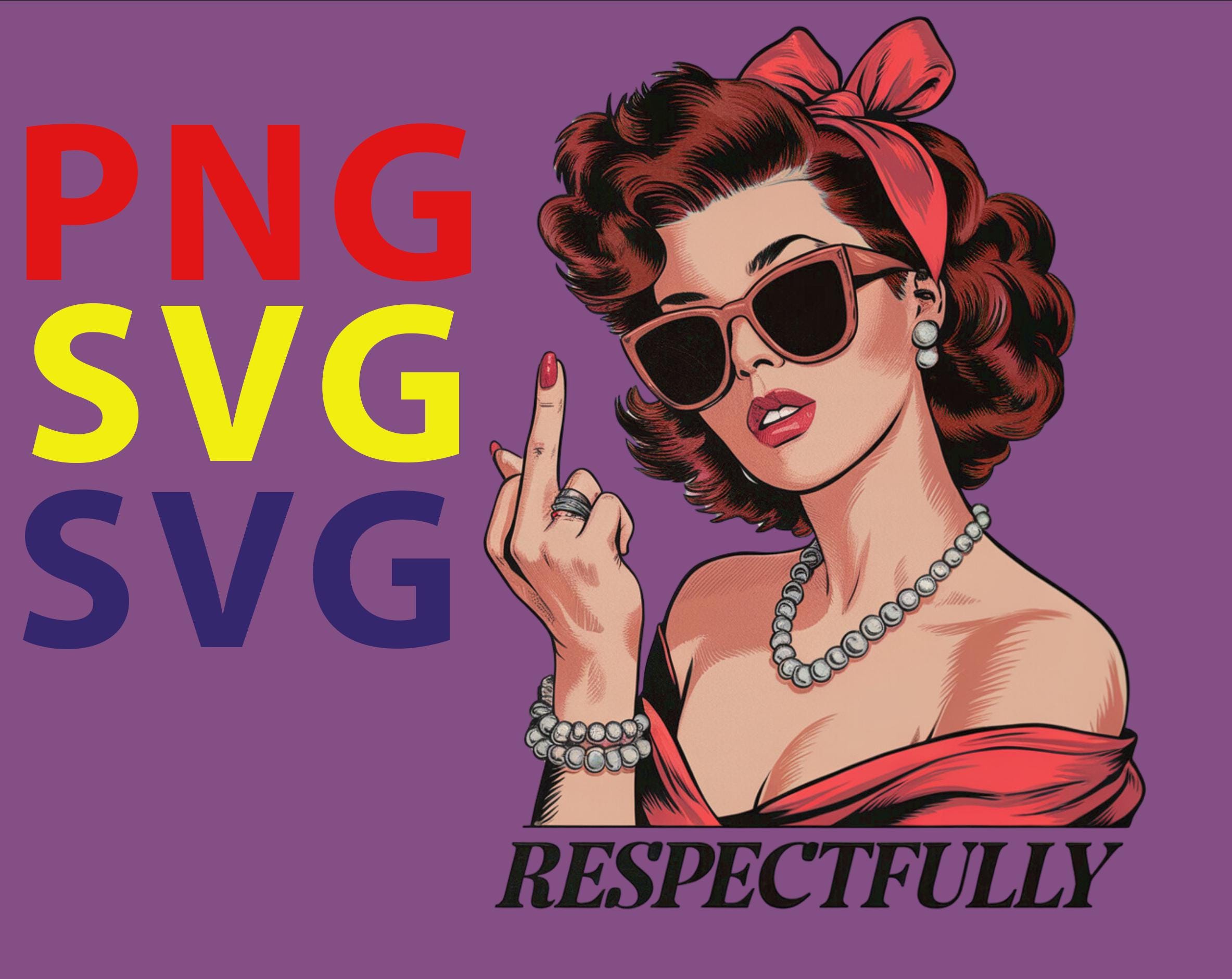 Respectfully PNG - Middle Finger Retro Design - Sassy Funny Sublimation ...