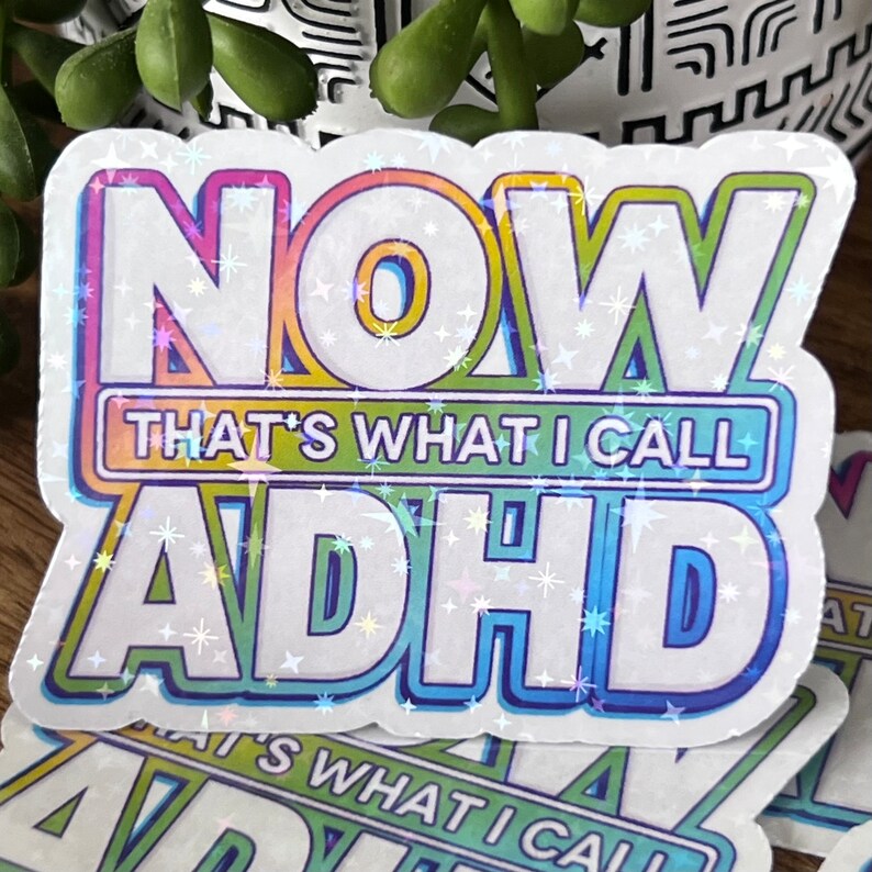 NOW That’s What I Call ADHD Sparkly Sticker, Y2K Adhd Sticker, Laptop ...