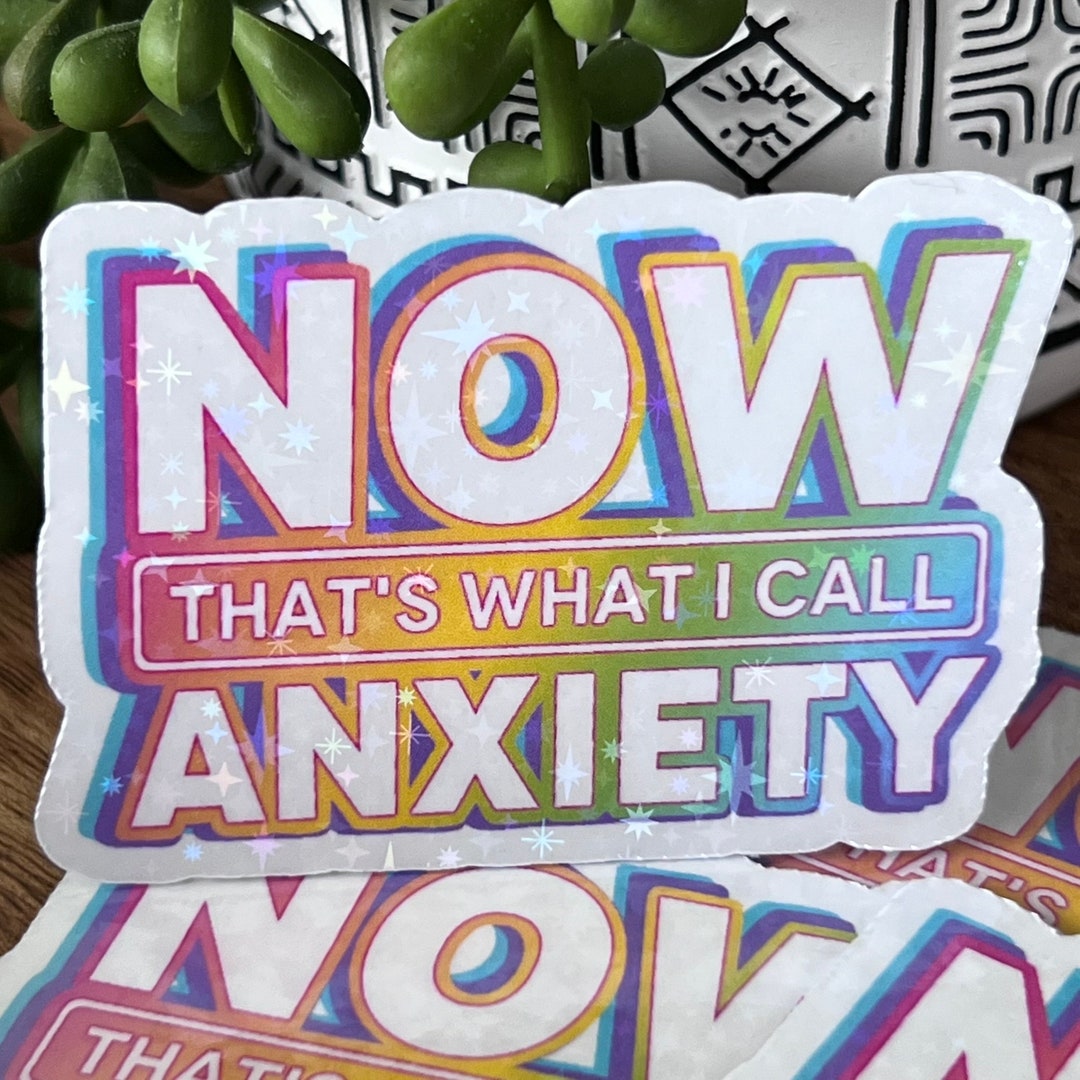 NOW That’s What I Call Anxiety Glitter Laminate Sticker,laptop Sticker ...