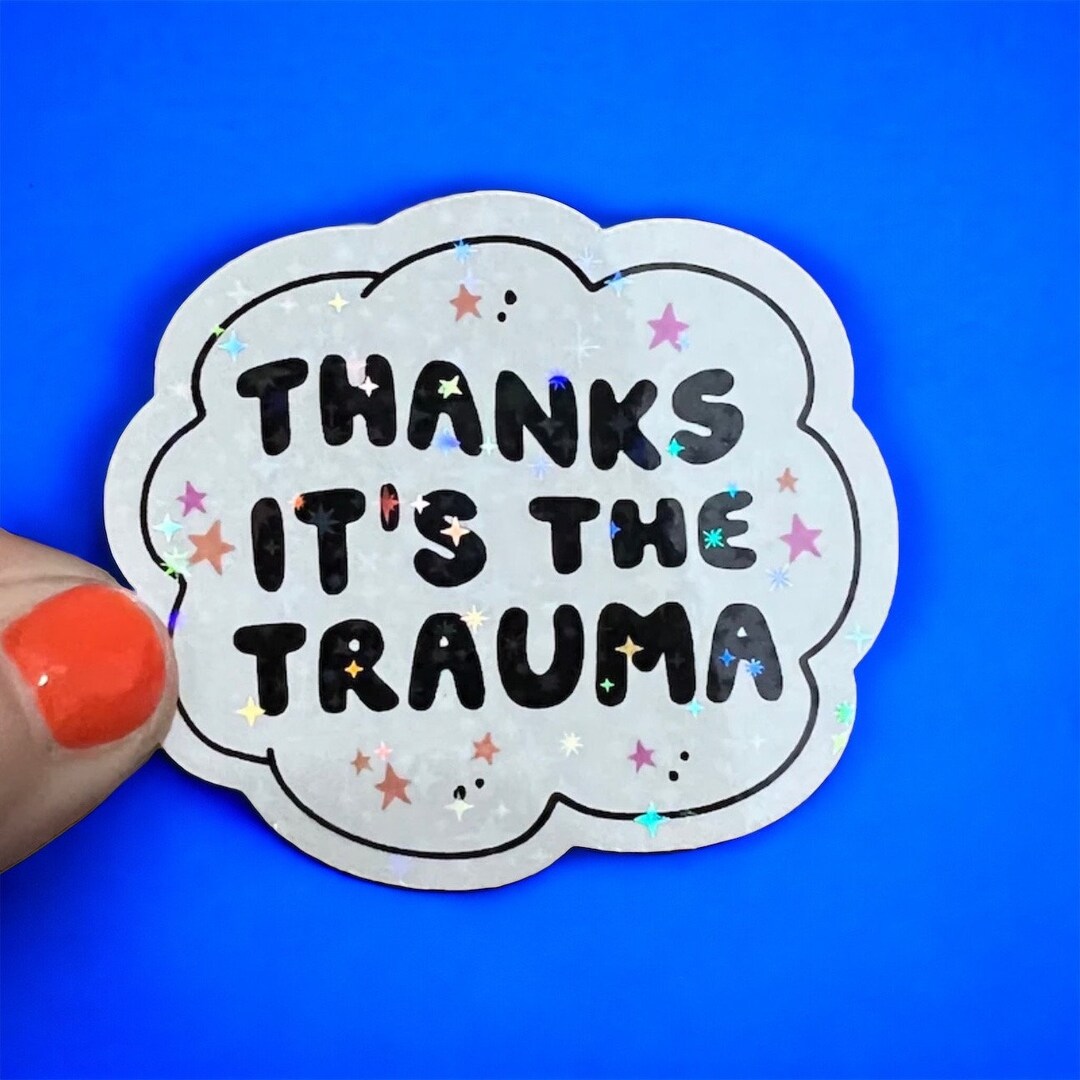 Holographic thanks, Its the Trauma Mental Health Humor Sticker Laptop ...