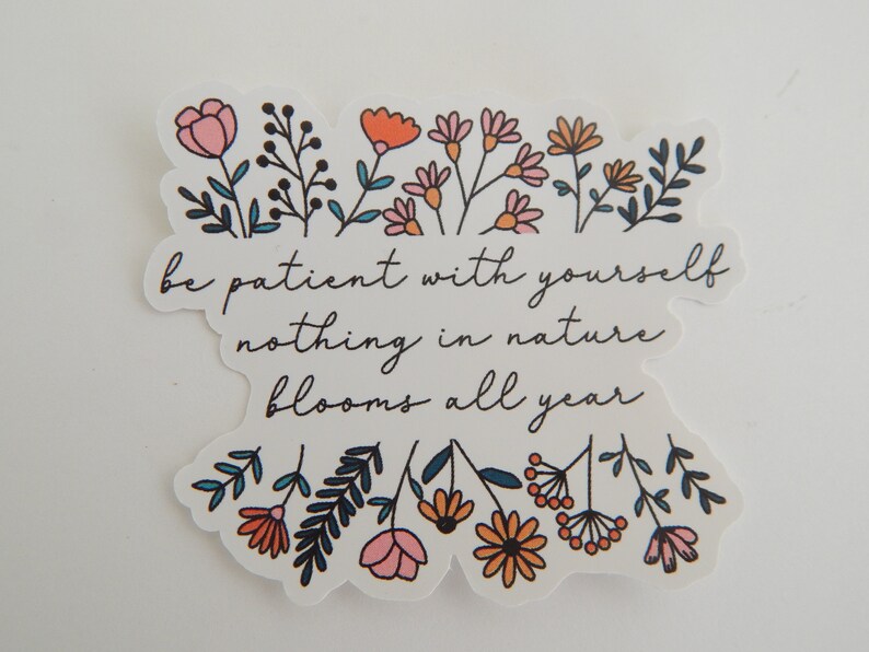 Be Patient With Yourself Vinyl Sticker, Inspirational Sticker, Floral ...