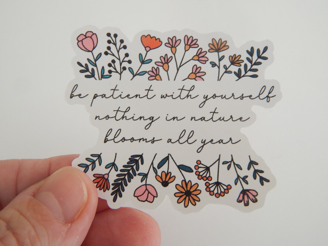 Be Patient With Yourself Vinyl Sticker, Inspirational Sticker, Floral ...