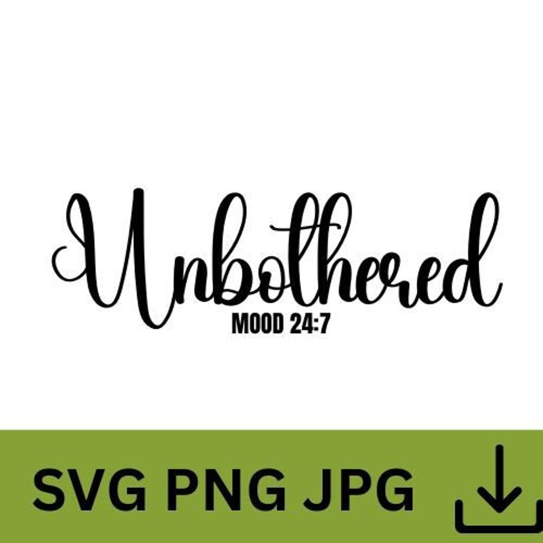Unbothered Mood Svg / Png /jpg/ - Etsy