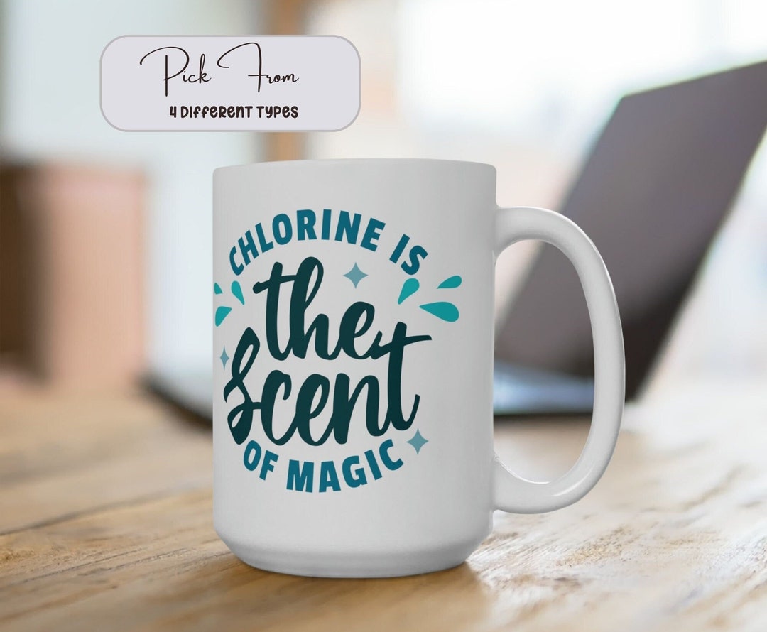 Chlorine is the Scent of Magic Ceramic Mug 15oz, Competitive Swimmer ...