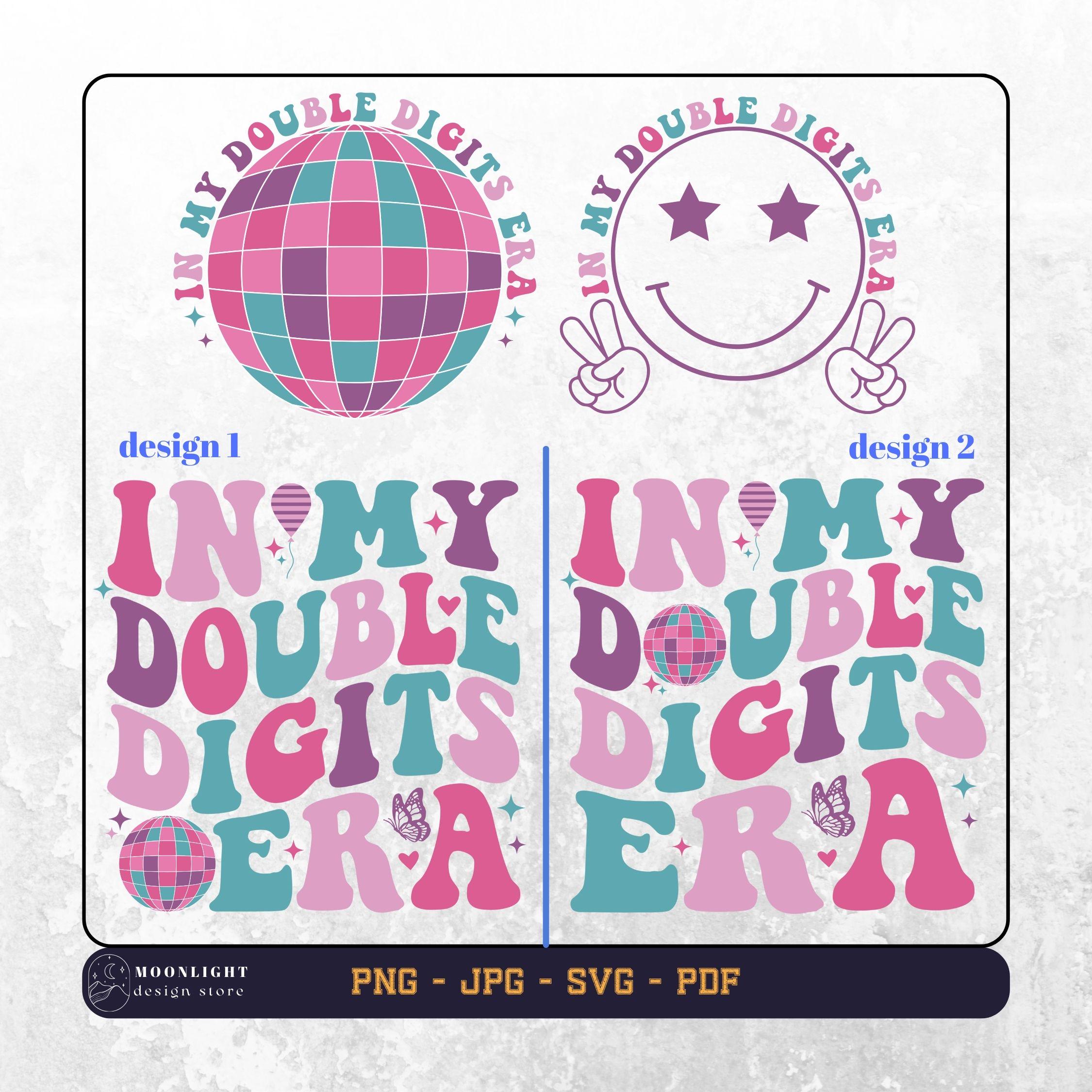In My Double Digits Era Svg, in My Double Digits Era Png, Birthday Svg ...