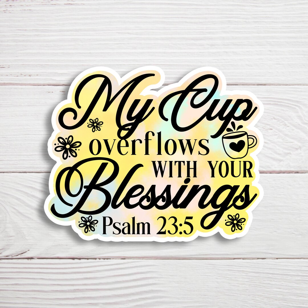 My Cup Overflows With Your Blessings Psalm 23:5 Christian Sticker Bible ...