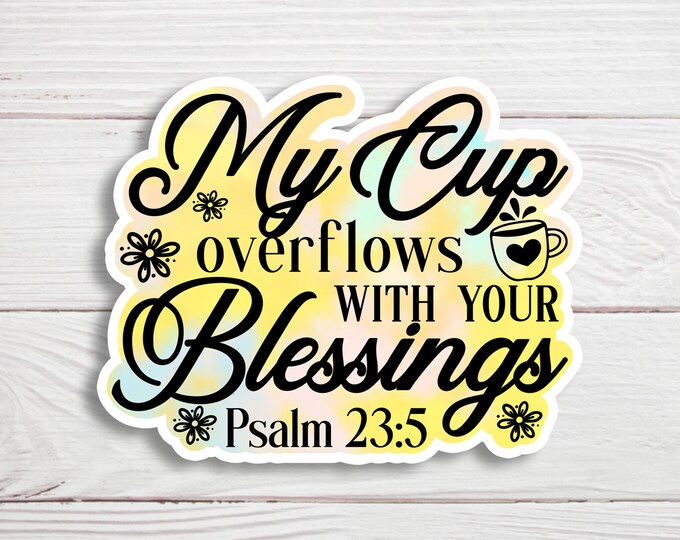 My Cup Overflows With Your Blessings - Psalm 23:5 | Christian Sticker ...