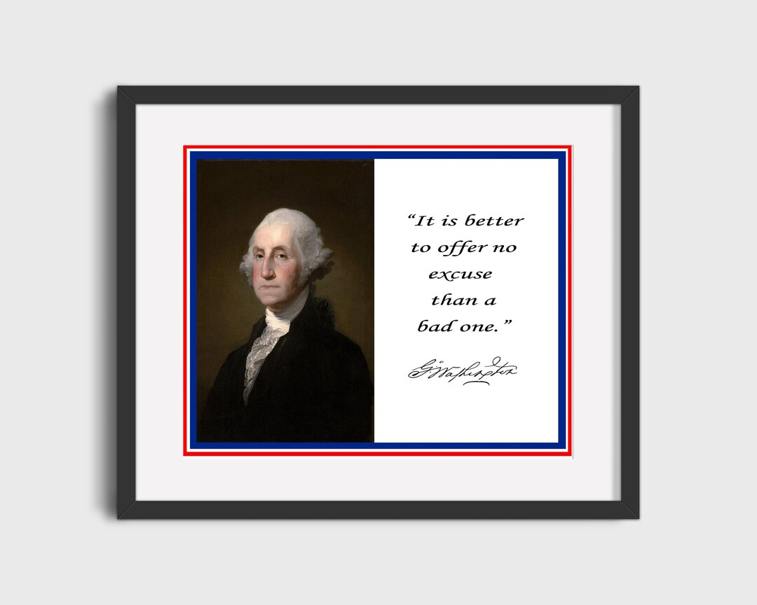 Classic Quotes - George Washington - No Excuse Better Than Bad One - Etsy