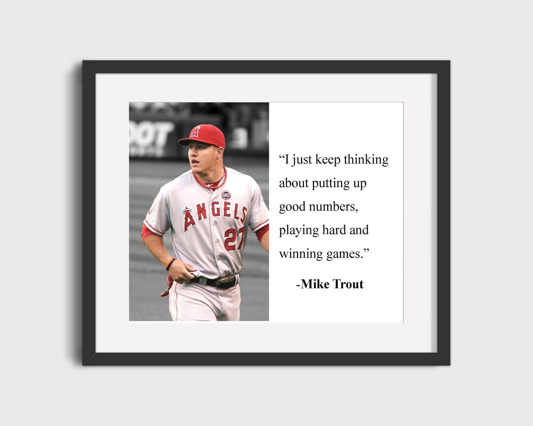 Mike Trout Quote Poster - Good Numbers, Playing Hard and Winning Games ...