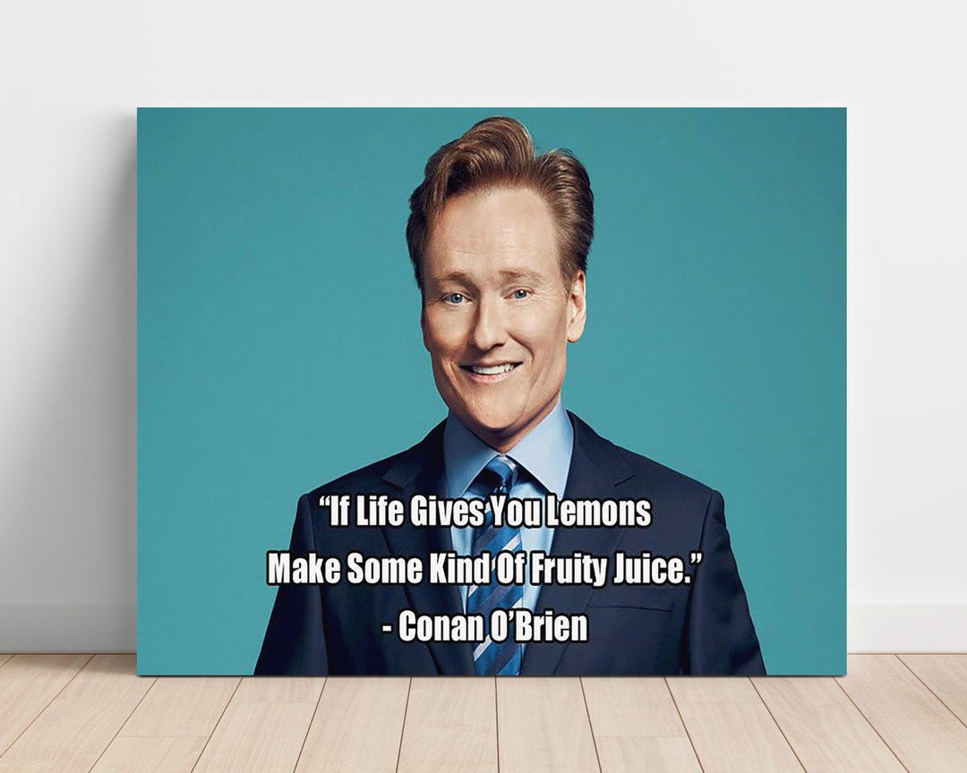 Classic Quotes Poster - Conan Obrien - Fruity Juice Lemons - Etsy