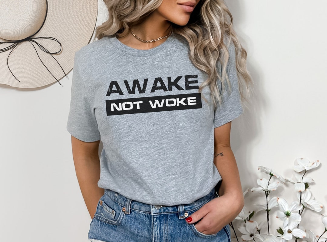 Anti Woke Shirt for Men Awake Not Woke T-shirt for Women Anti-woke ...