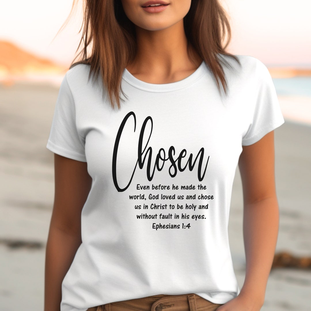 CHOSEN Ephesians 1:4 T-shirt. Christian Apparel for Women, Faith Based ...