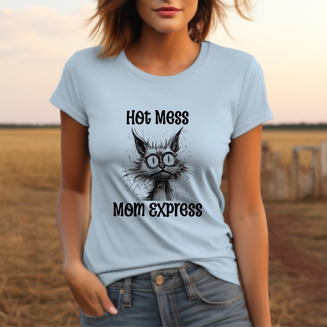 Hot Mess Express Funny Mom Shirt Gift for Mom Humorous T Shirt Gifts ...
