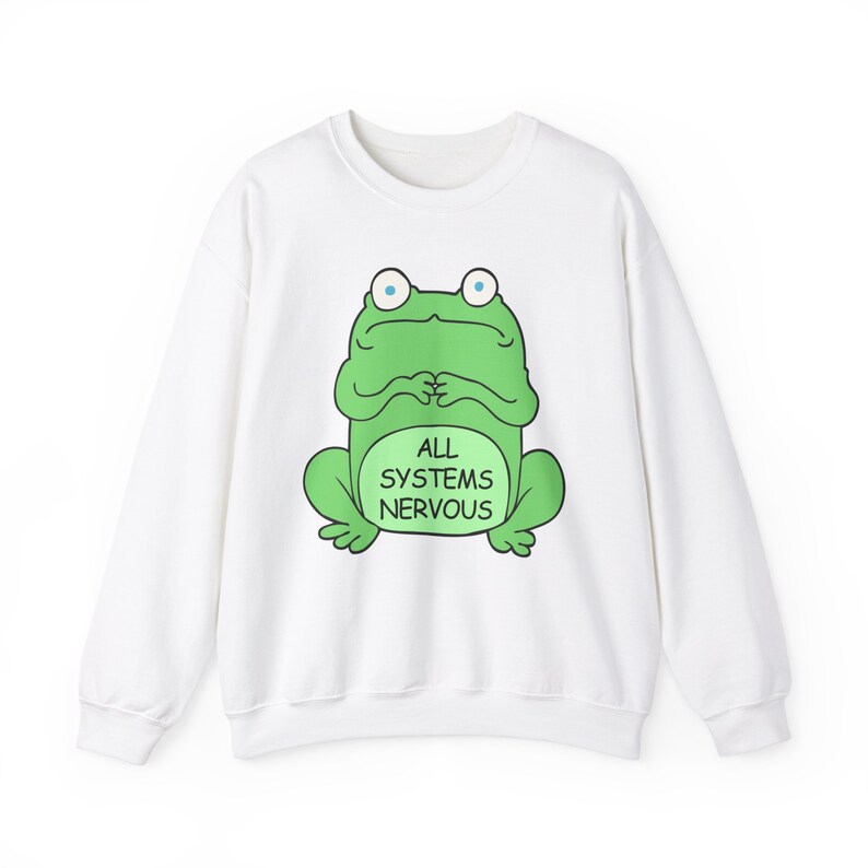 Frog With Anxiety Sweatshirt With All Systems Nervous Gift for Anxious ...