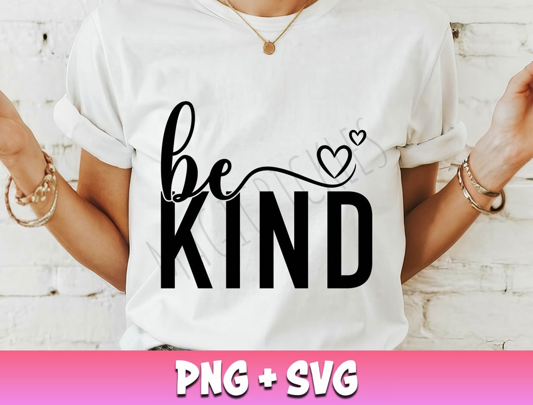 Be Kind Svg, Kindness Svg, Self Love Svg, Be Kind Png, Mental Health ...