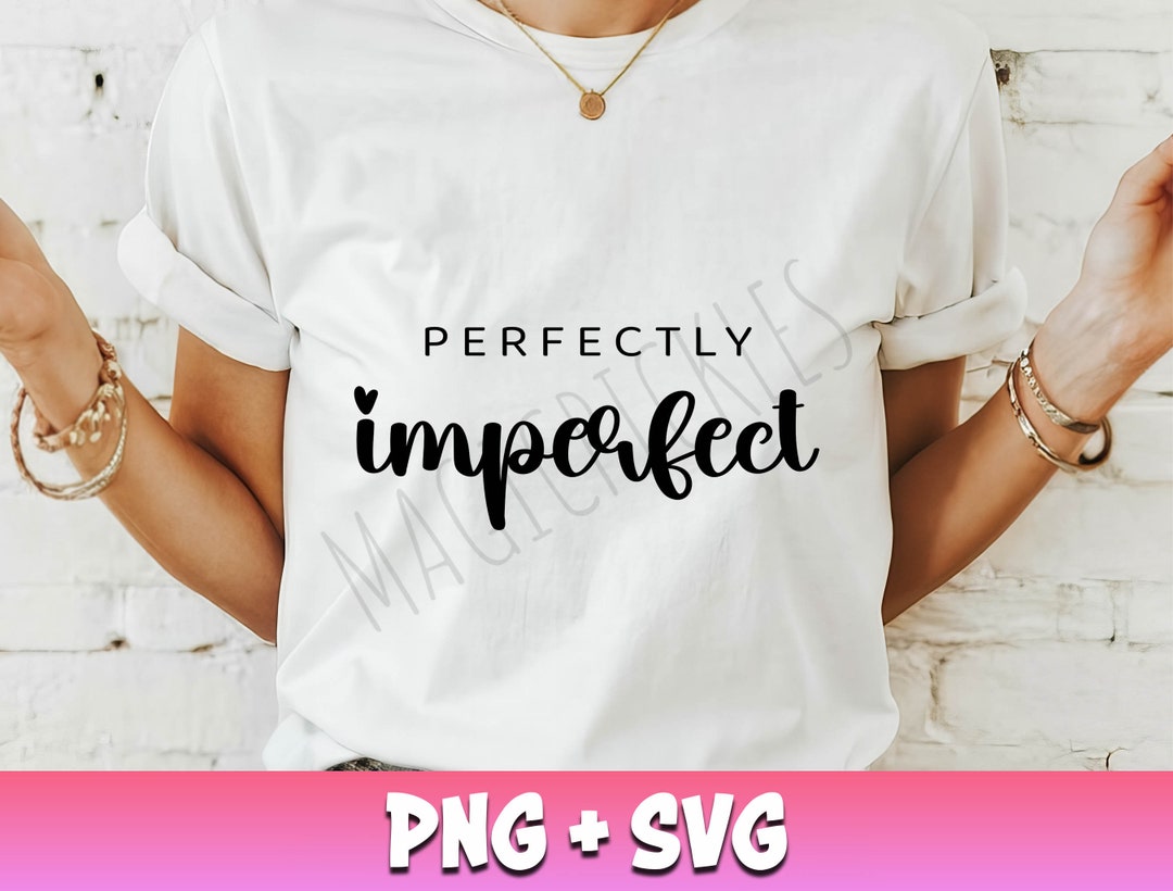 Perfectly Imperfect SVG PNG, Self Love Svg, Boho Inspirational Svg ...