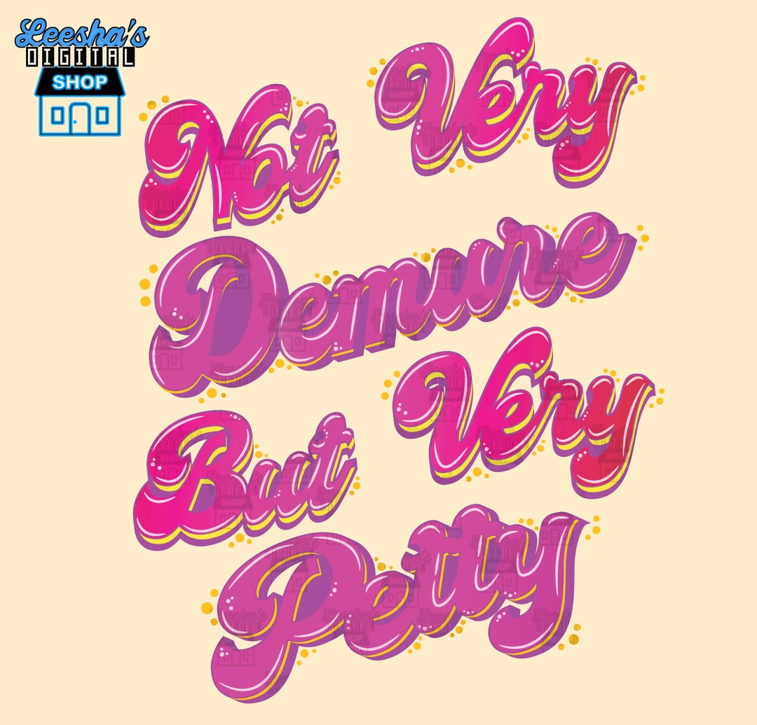 Not Very Demure but Very Petty PNG, Very Demure Shirt Png Meme Png ...