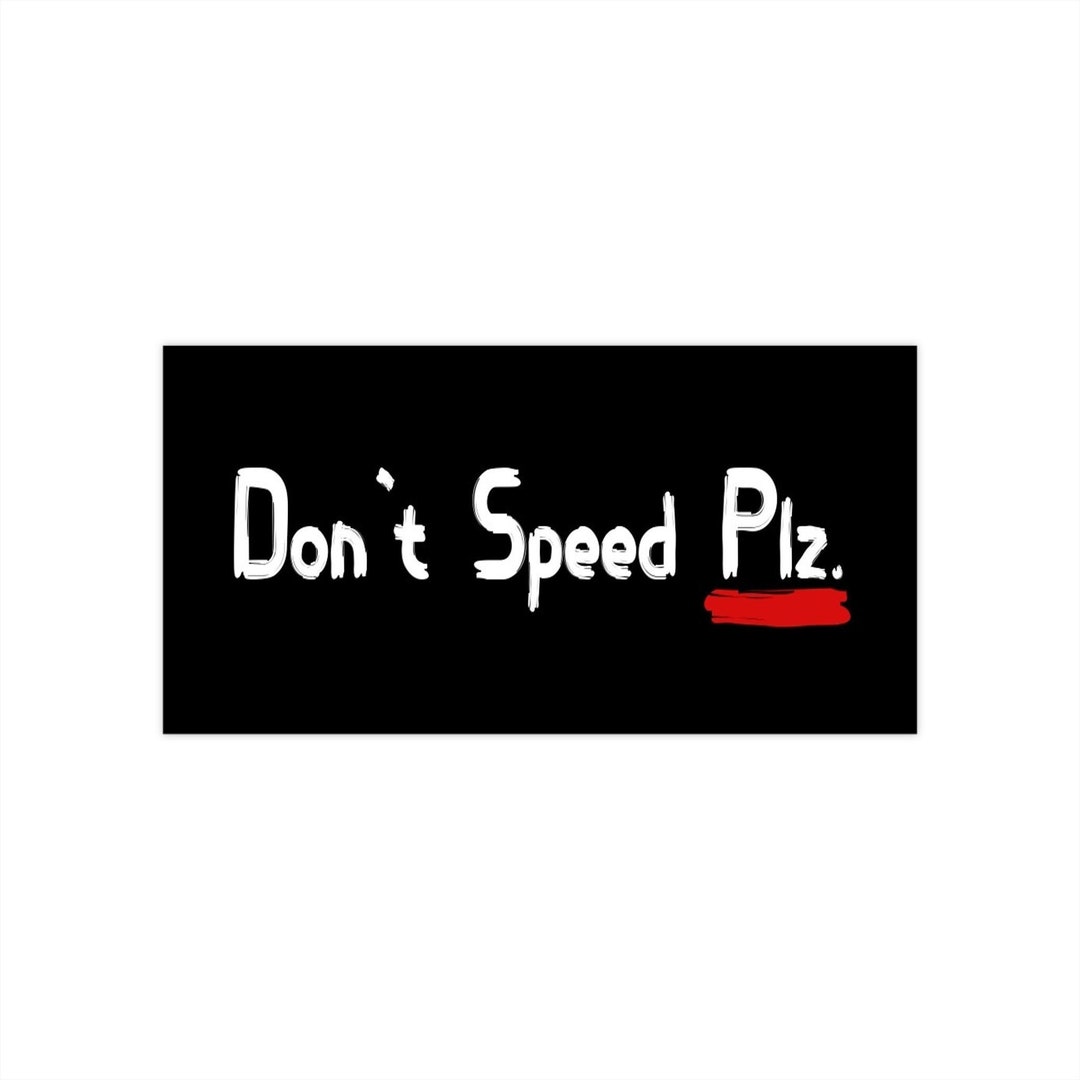 Don't Speed Plz Bumper Sticker - Etsy