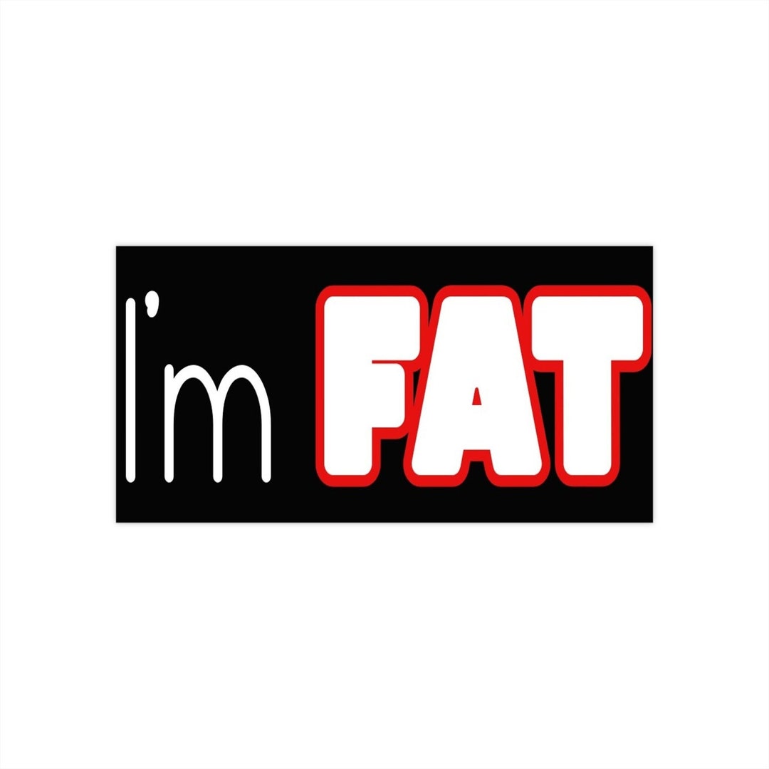 I'm FAT Funny Bumper Sticker - Etsy