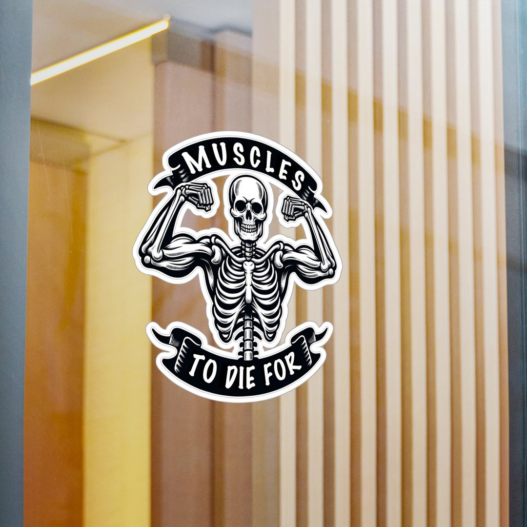 Muscles to Die for Sticker, Skeleton Kiss-cut Vinyl Decals Gym Life ...