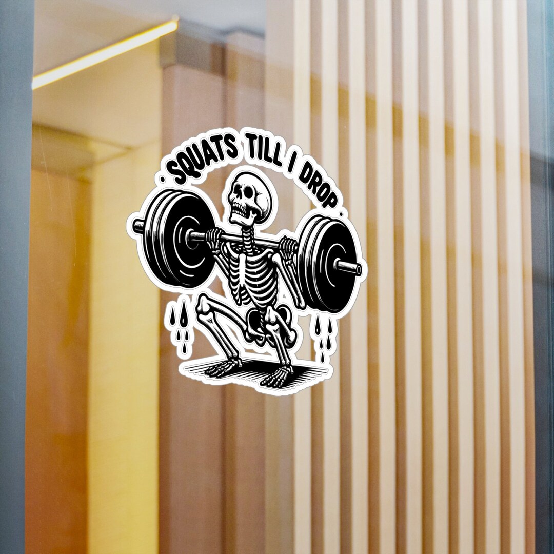 Squats Till I Drop Sticker, Skeleton Kiss-cut Vinyl Decals Gym Life ...