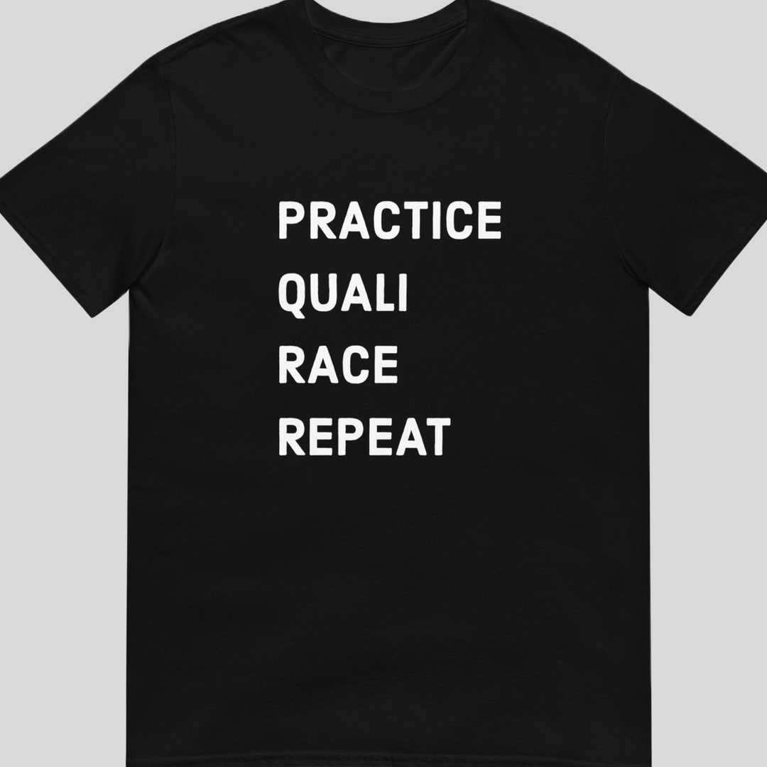 Practice, Quali, Race, Repeat F1 Tshirt, Formula One T Shirt, F1 Gift ...