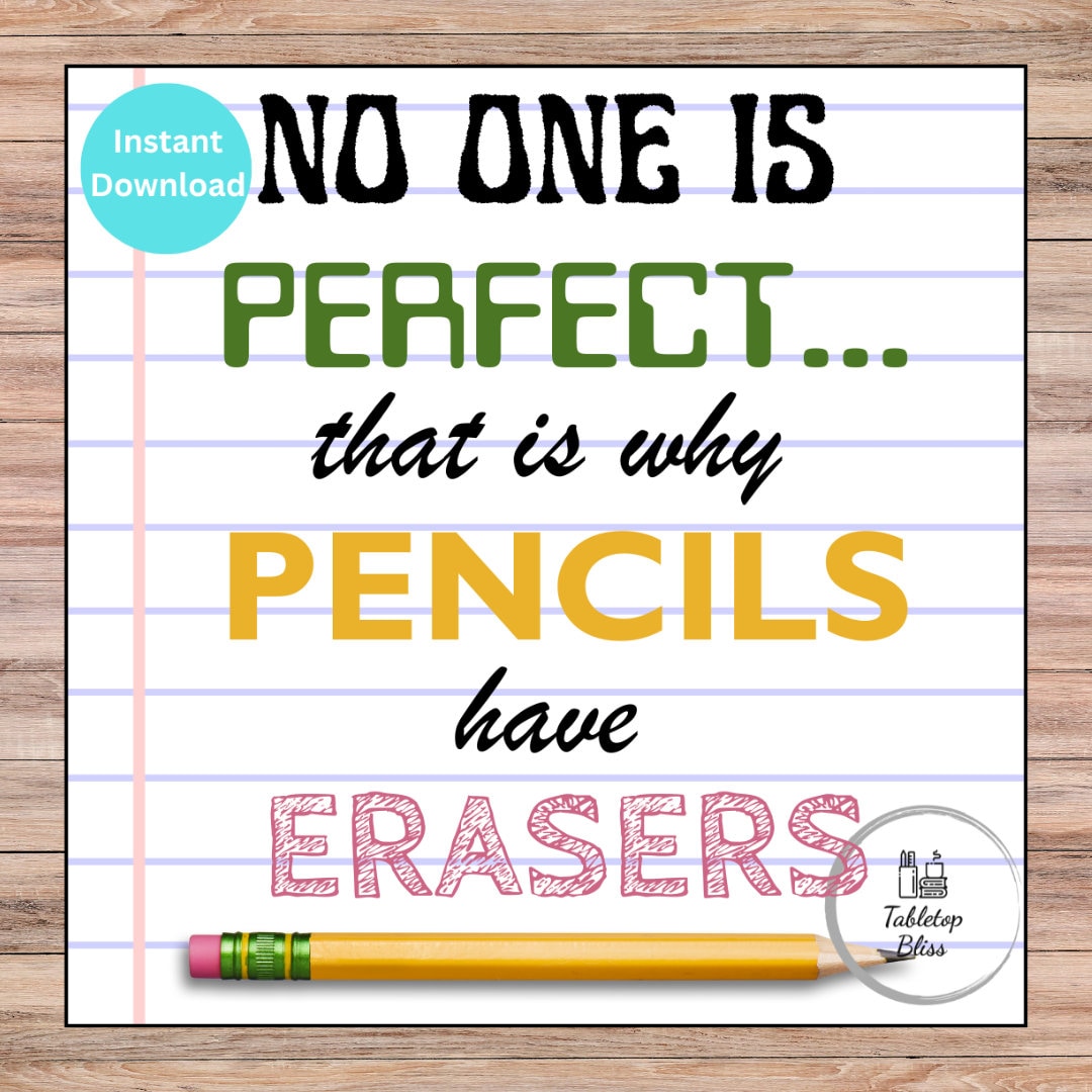 No One is Perfect.. That is Why Pencils Have Erasers. Classroom Decor ...
